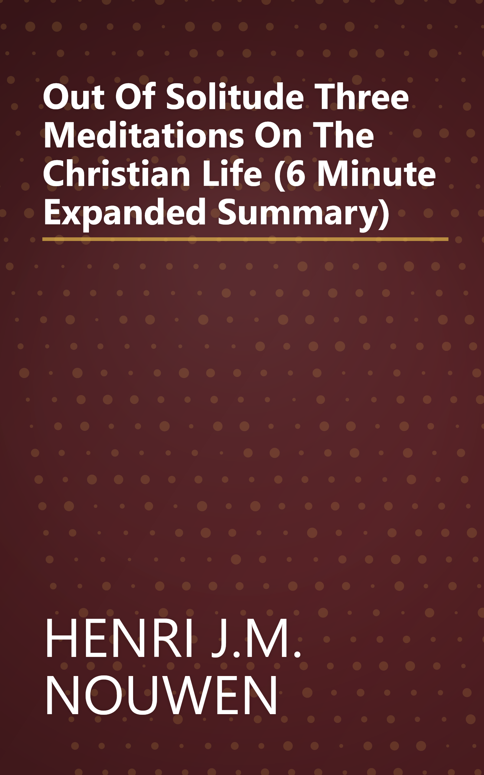 Out Of Solitude  Three Meditations On The Christian Life (6 Minute   Expanded Summary) book cover