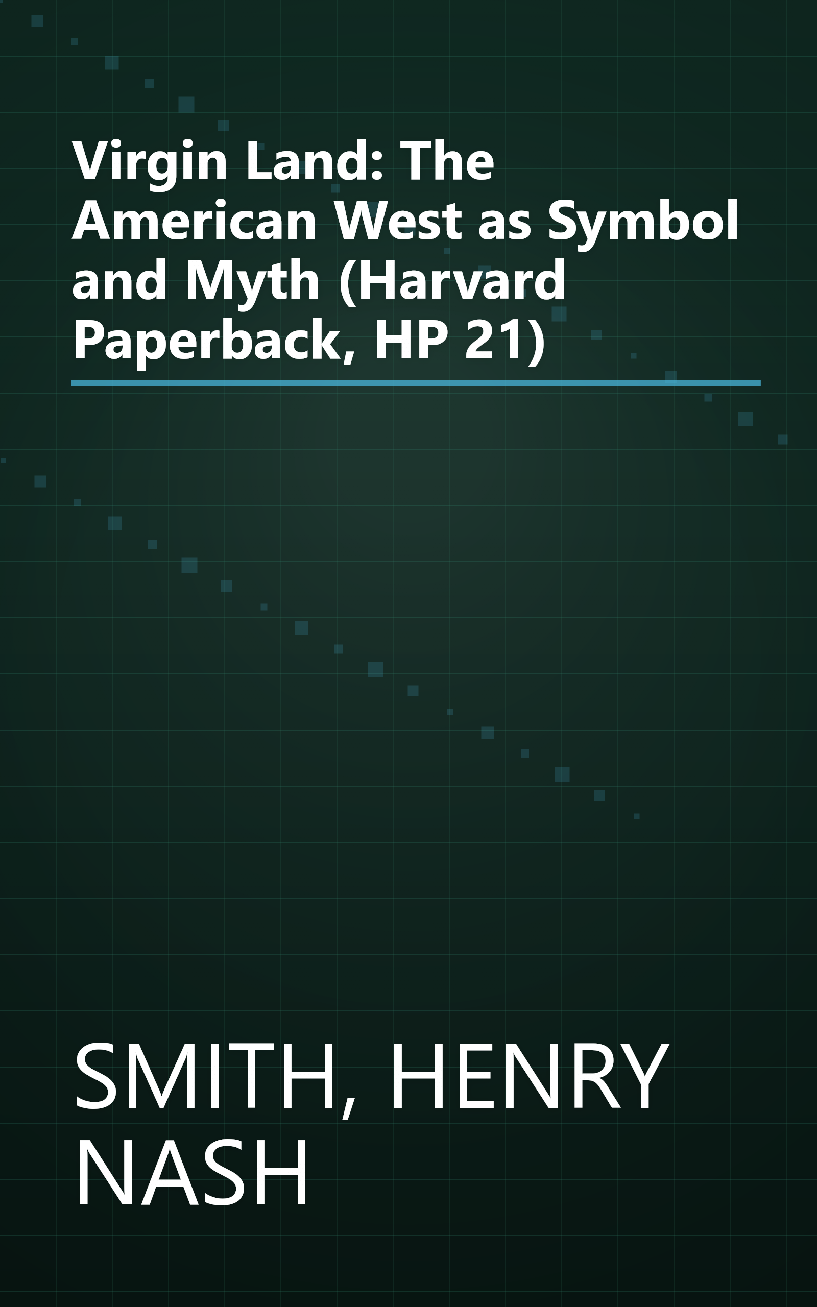 Virgin Land: The American West as Symbol and Myth (Harvard Paperback, HP 21) book cover