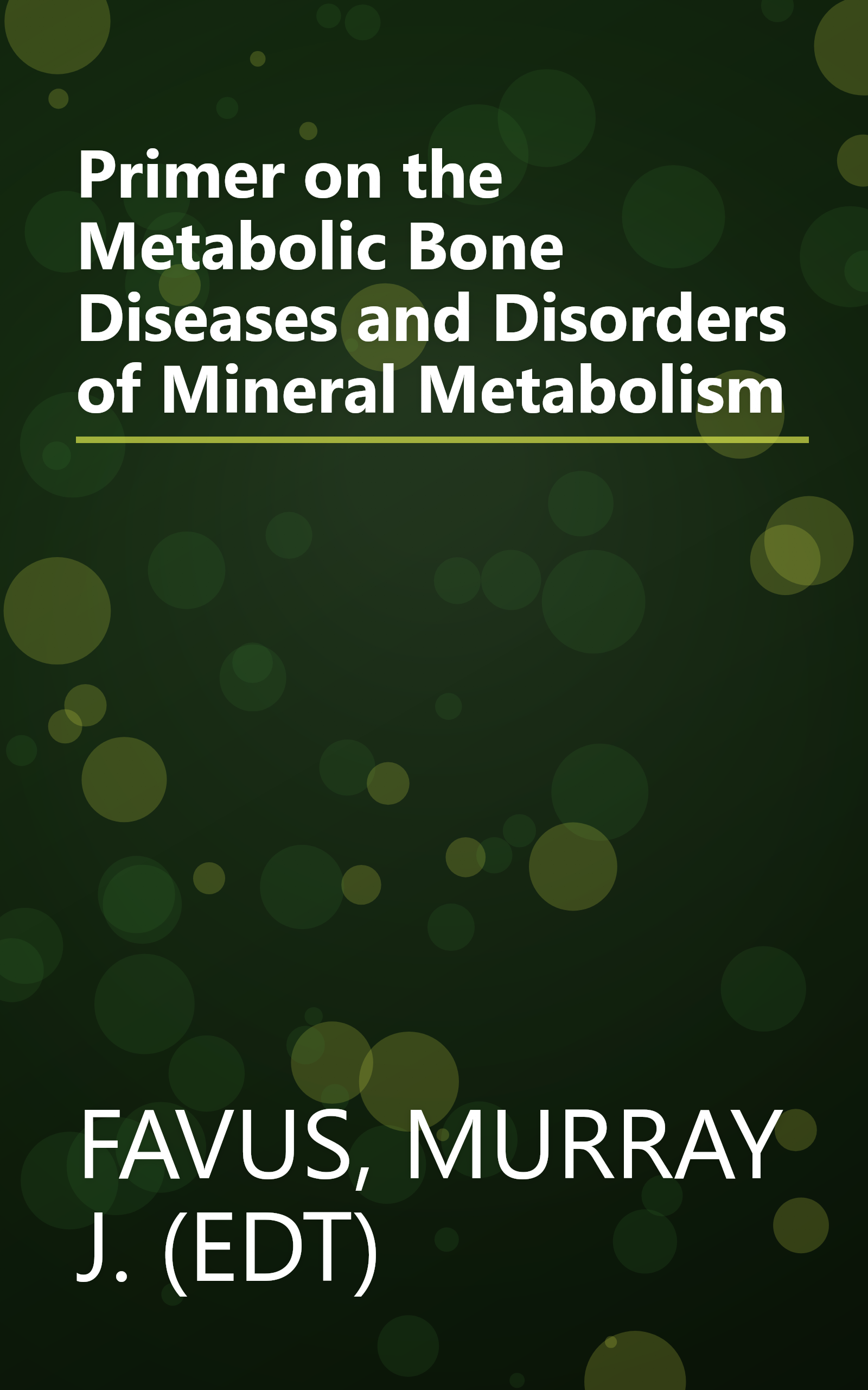 Primer on the Metabolic Bone Diseases and Disorders of Mineral Metabolism book cover