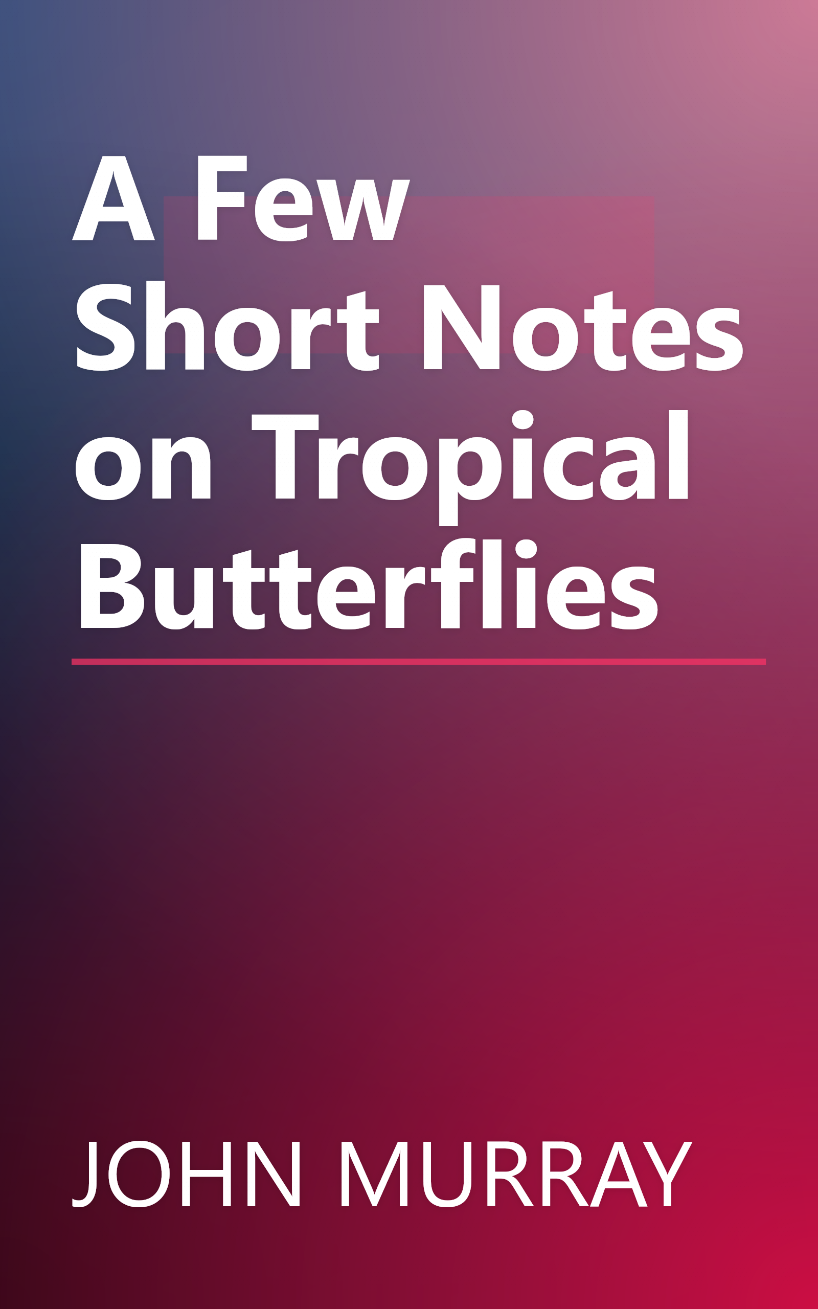 A Few Short Notes on Tropical Butterflies book cover