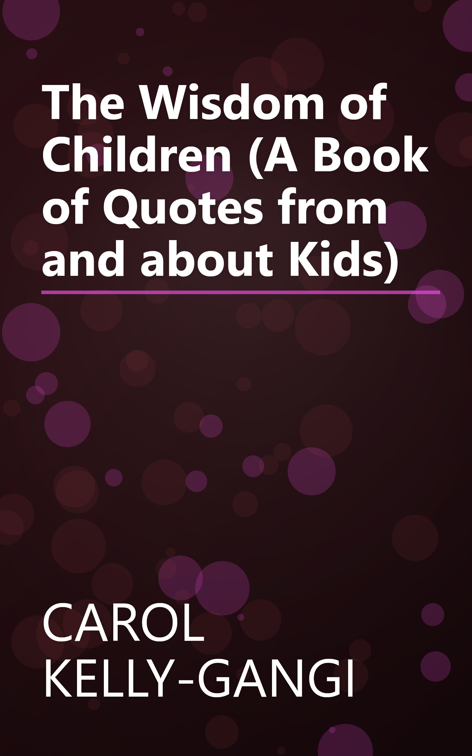 The Wisdom of Children (A Book of Quotes from and about Kids) book cover