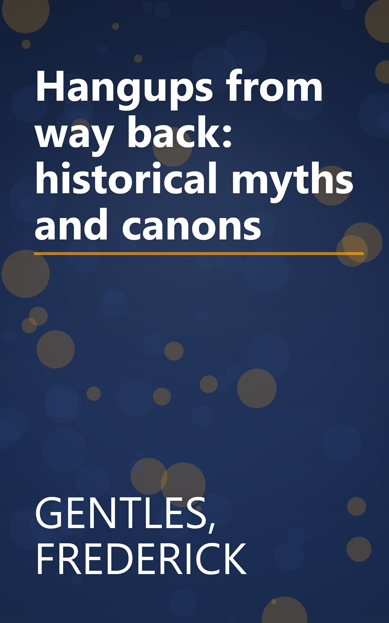 Hangups from way back: historical myths and canons book cover