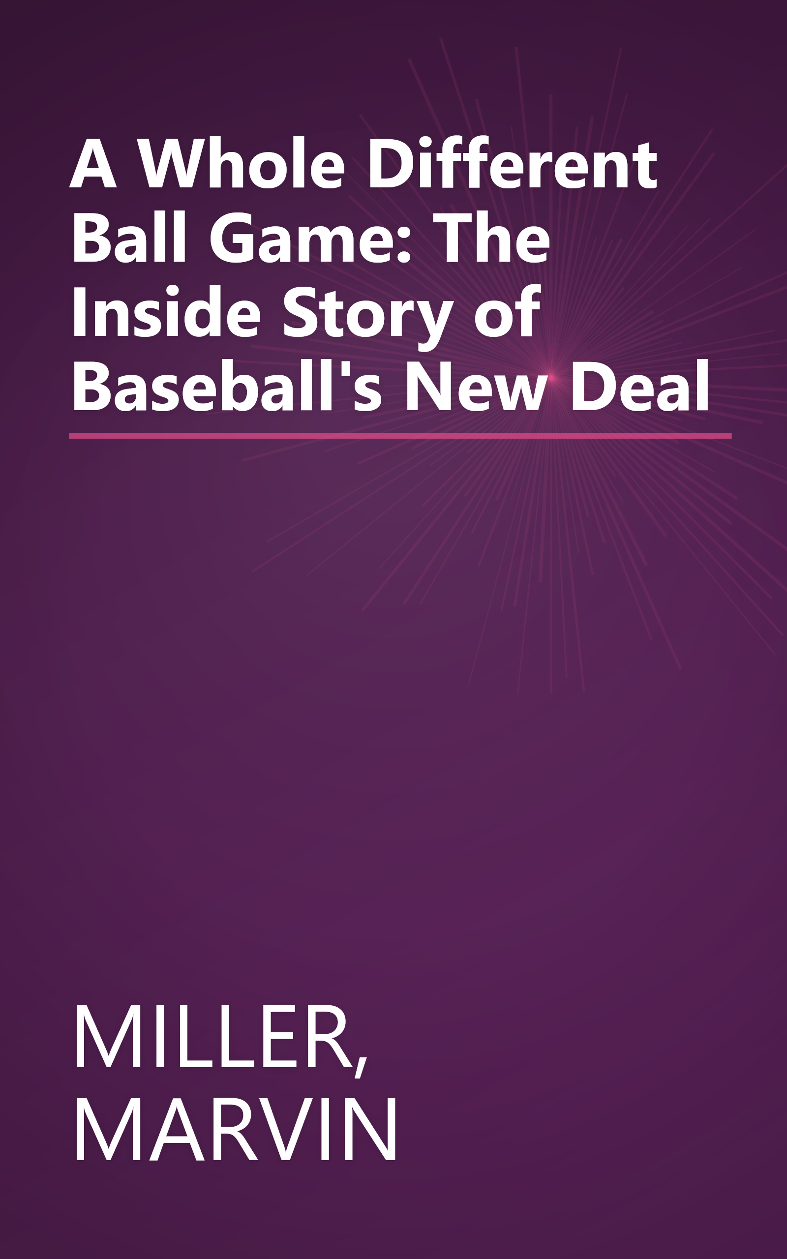 A Whole Different Ball Game: The Inside Story of Baseball's New Deal book cover