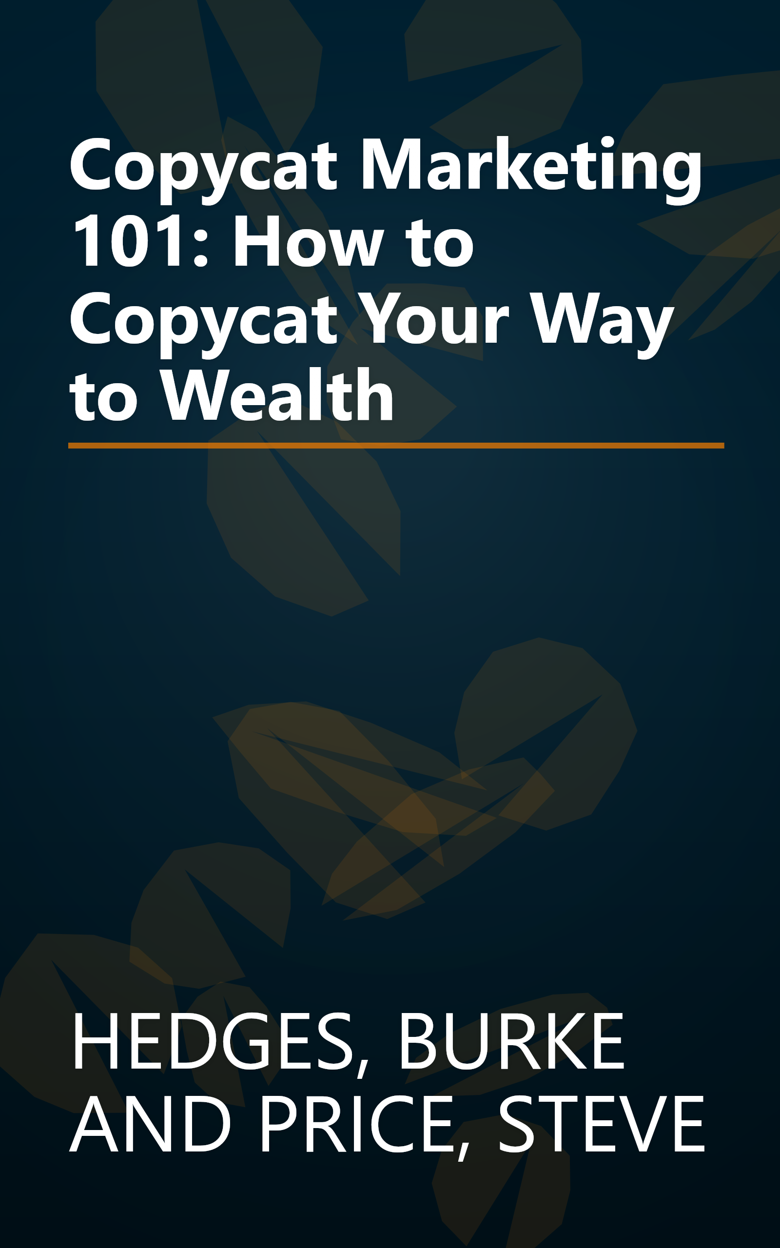 Copycat Marketing 101: How to Copycat Your Way to Wealth book cover