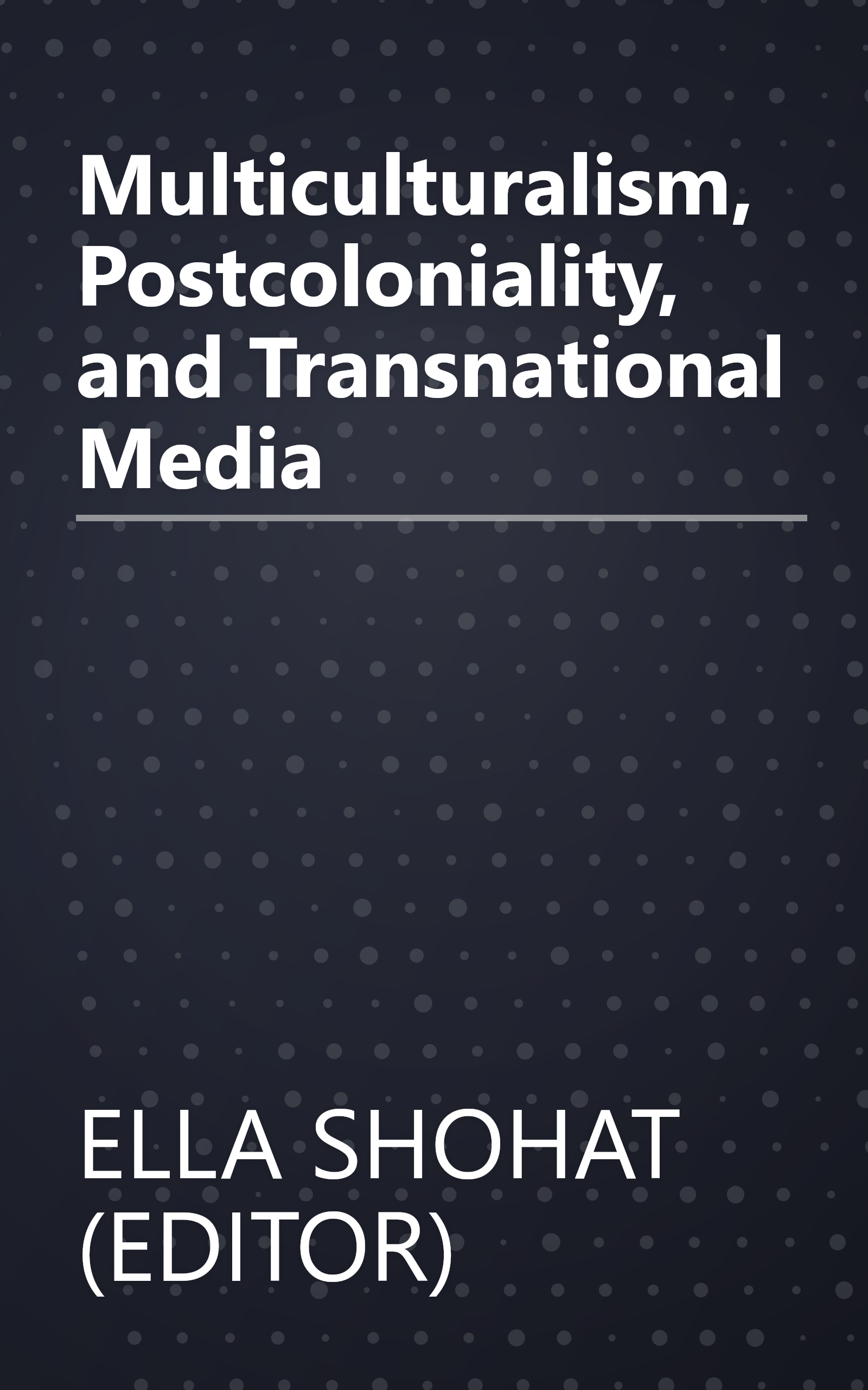 Multiculturalism, Postcoloniality, and Transnational Media book cover