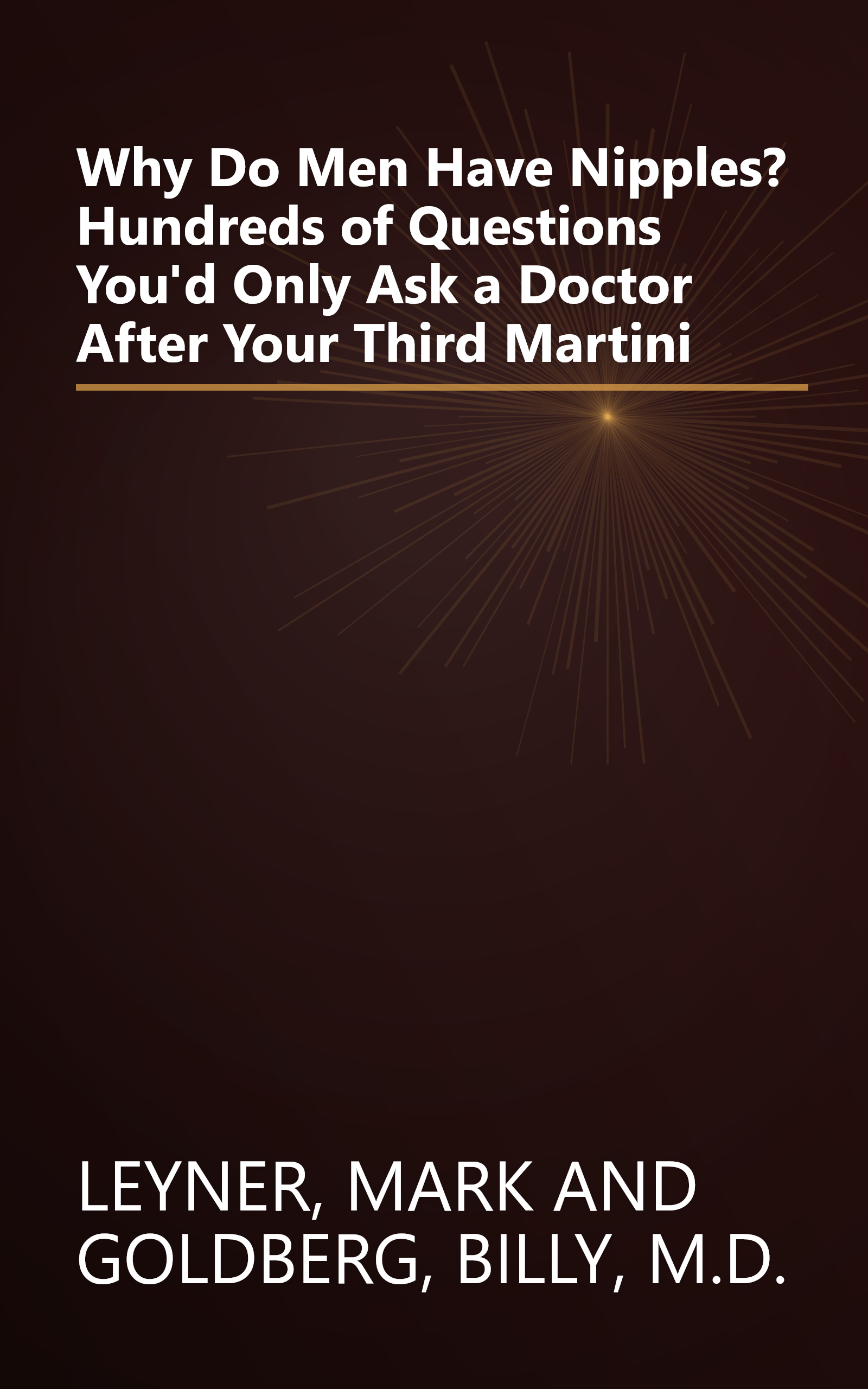 Why Do Men Have Nipples? Hundreds of Questions You'd Only Ask a Doctor After Your Third Martini book cover