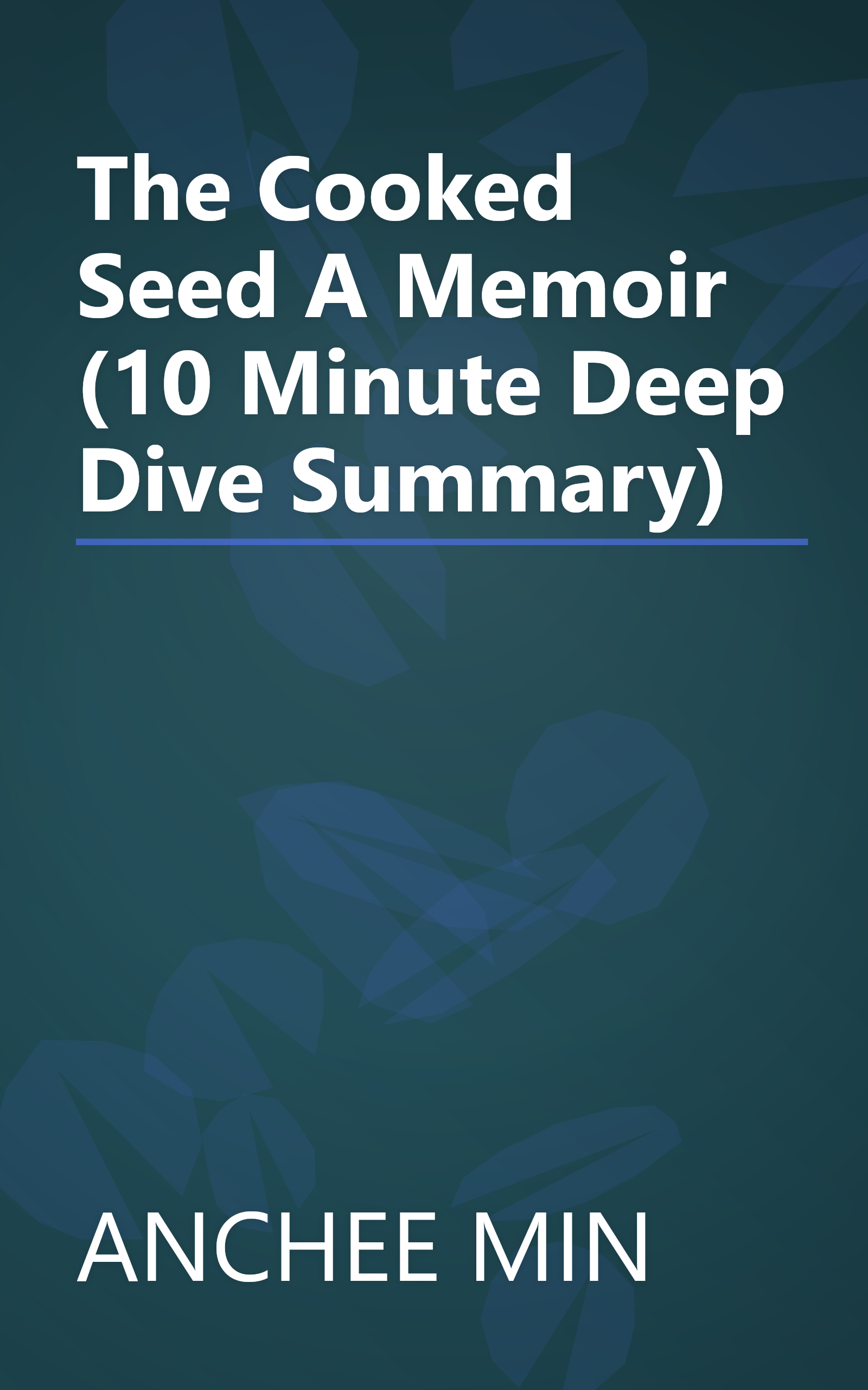 The Cooked Seed  A Memoir (10 Minute   Deep Dive Summary) book cover