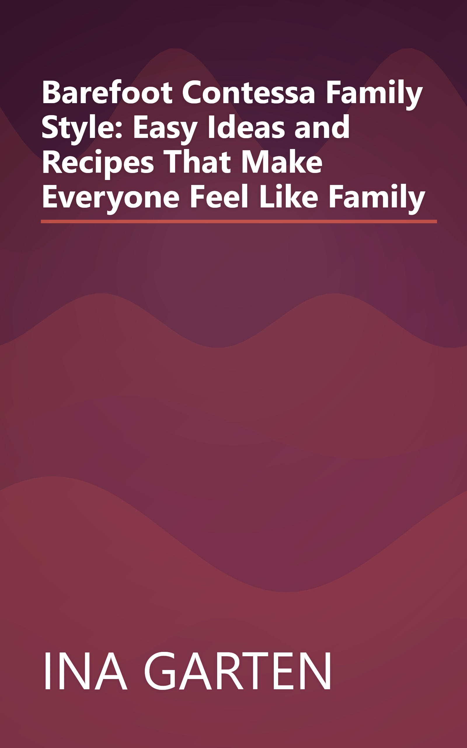 Barefoot Contessa Family Style: Easy Ideas and Recipes That Make Everyone Feel Like Family book cover