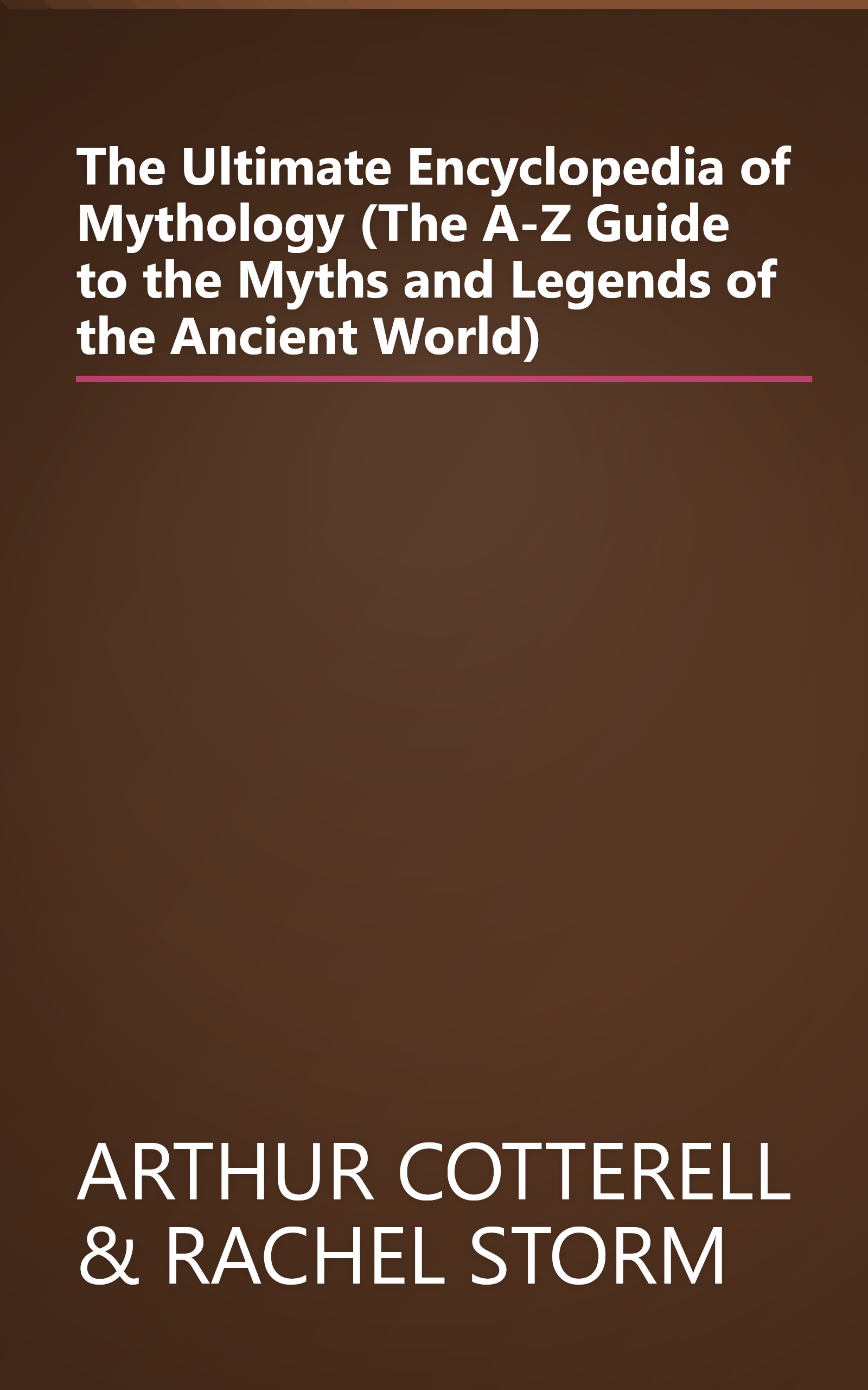 The Ultimate Encyclopedia of Mythology (The A-Z Guide to the Myths and Legends of the Ancient World) book cover