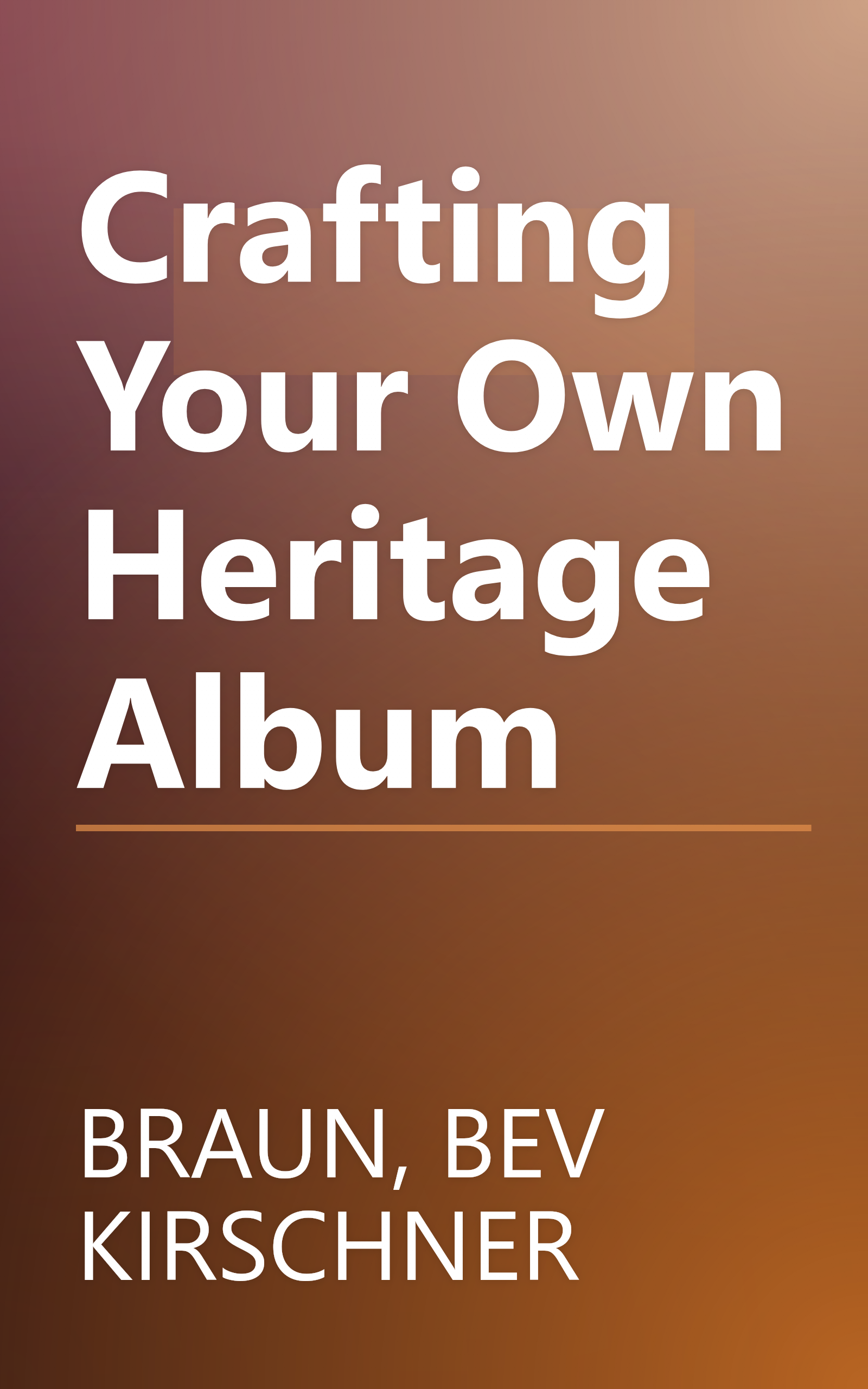 Crafting Your Own Heritage Album book cover
