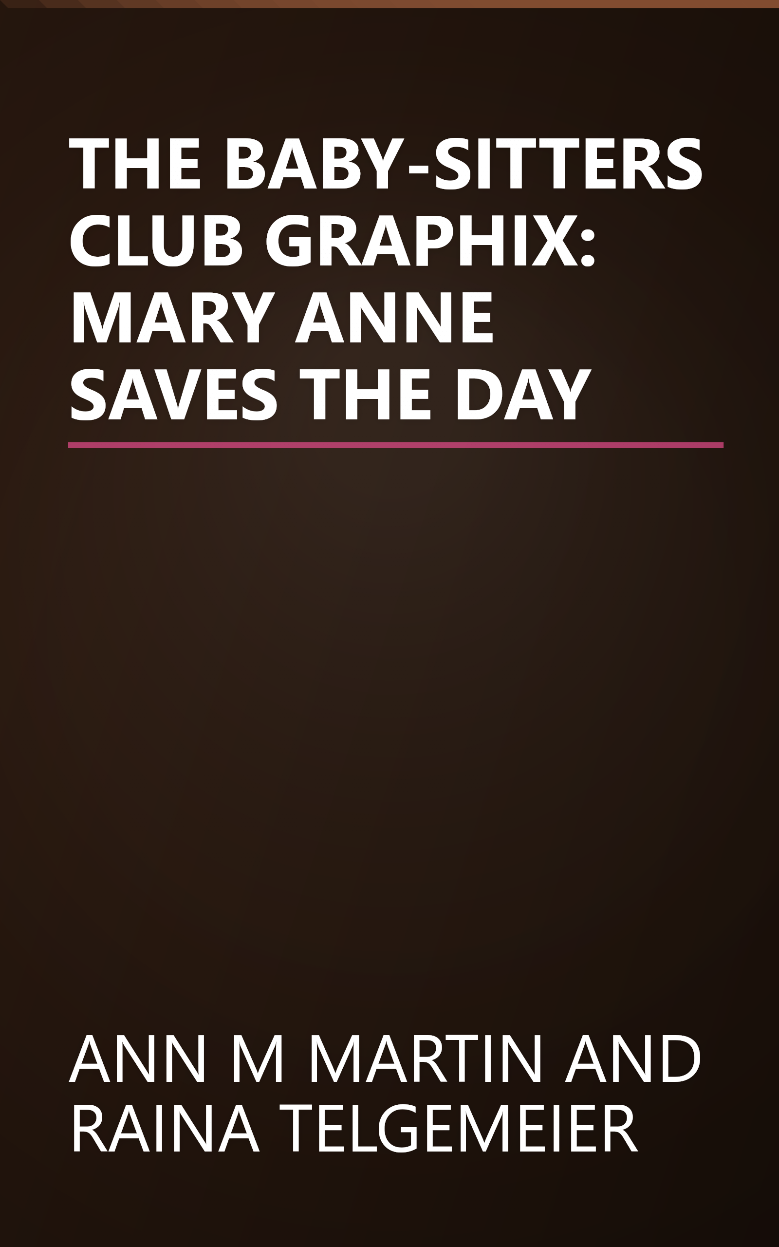THE BABY-SITTERS CLUB GRAPHIX: MARY ANNE SAVES THE DAY book cover