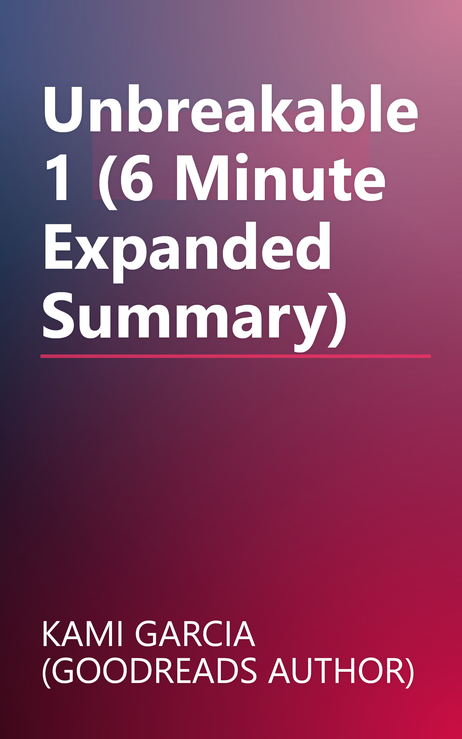 Unbreakable 1 (6 Minute   Expanded Summary) book cover