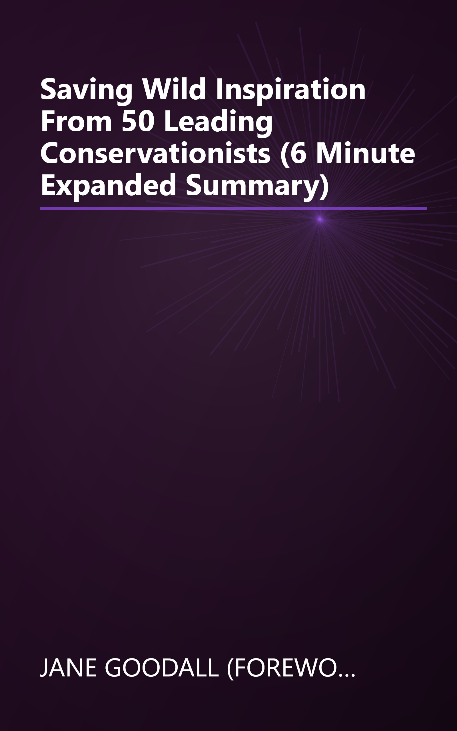Saving Wild  Inspiration From 50 Leading Conservationists (6 Minute   Expanded Summary) book cover