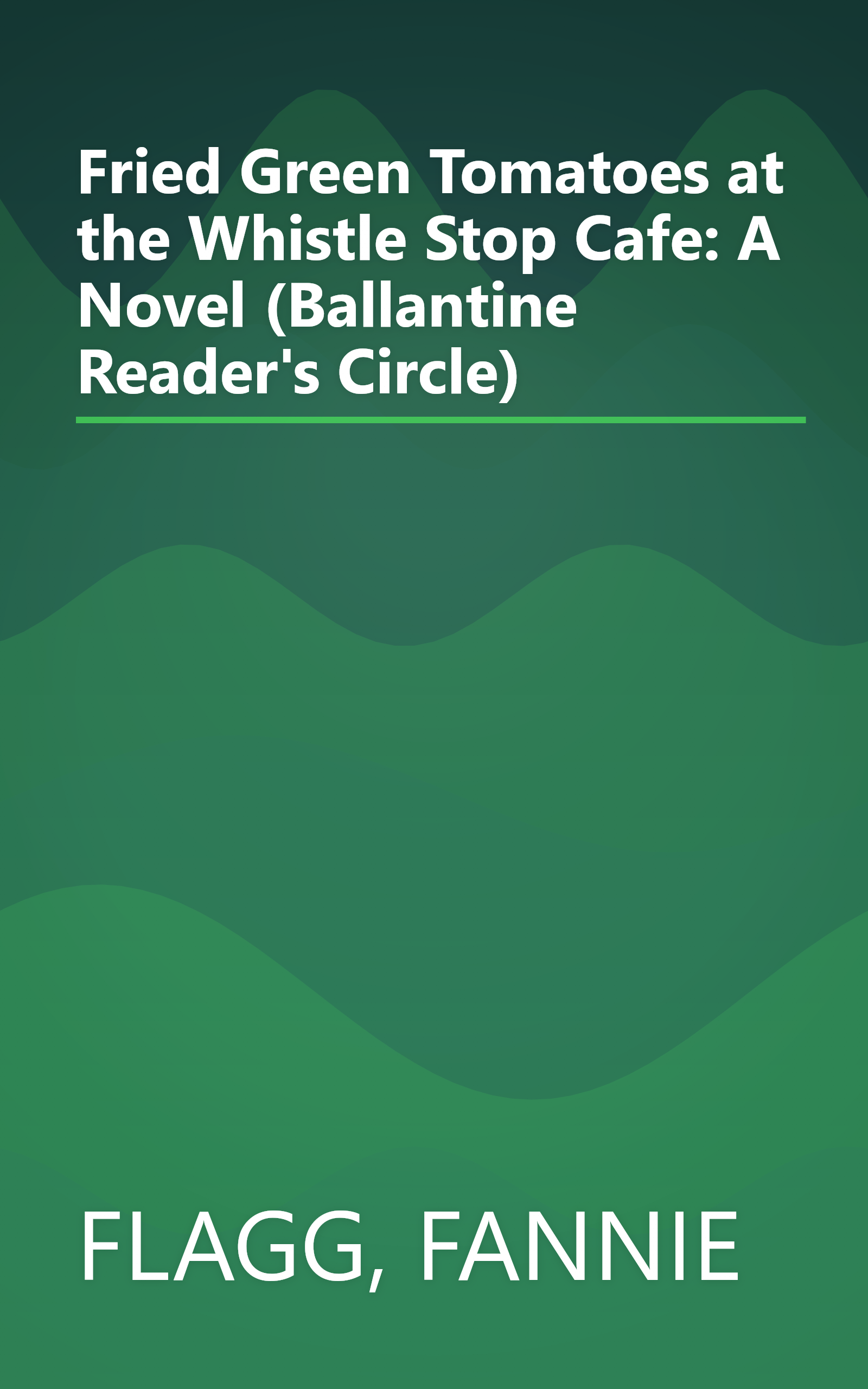 Fried Green Tomatoes at the Whistle Stop Cafe: A Novel (Ballantine Reader's Circle) book cover