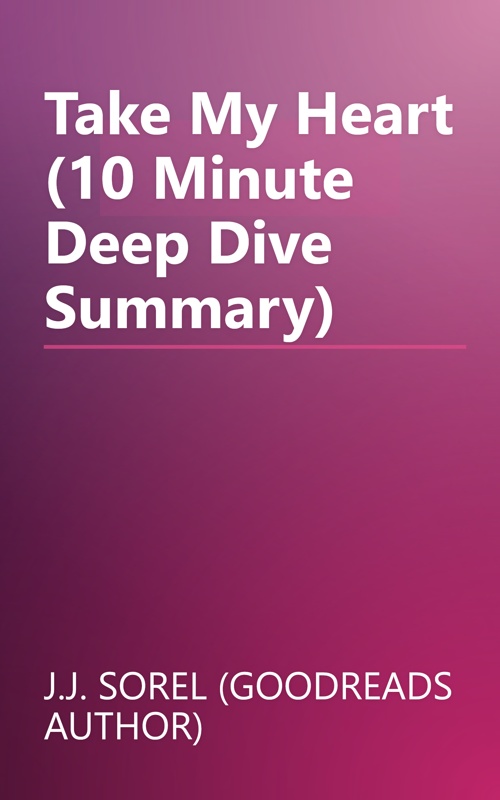 Take My Heart (10 Minute   Deep Dive Summary) book cover