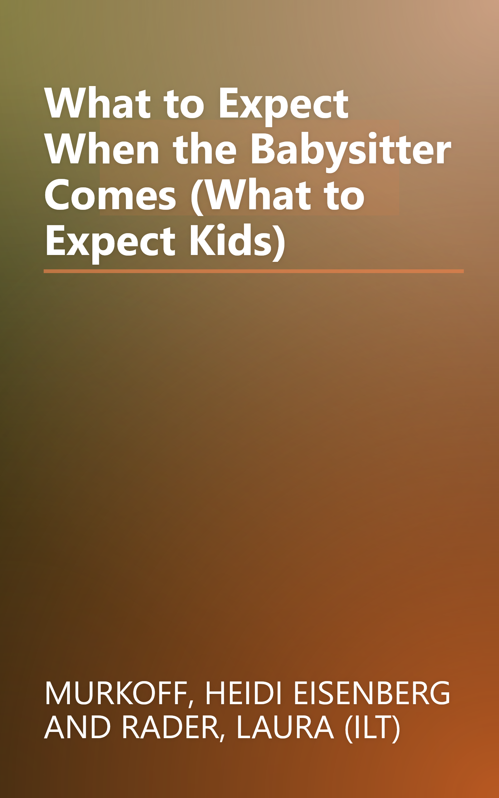 What to Expect When the Babysitter Comes (What to Expect Kids) book cover