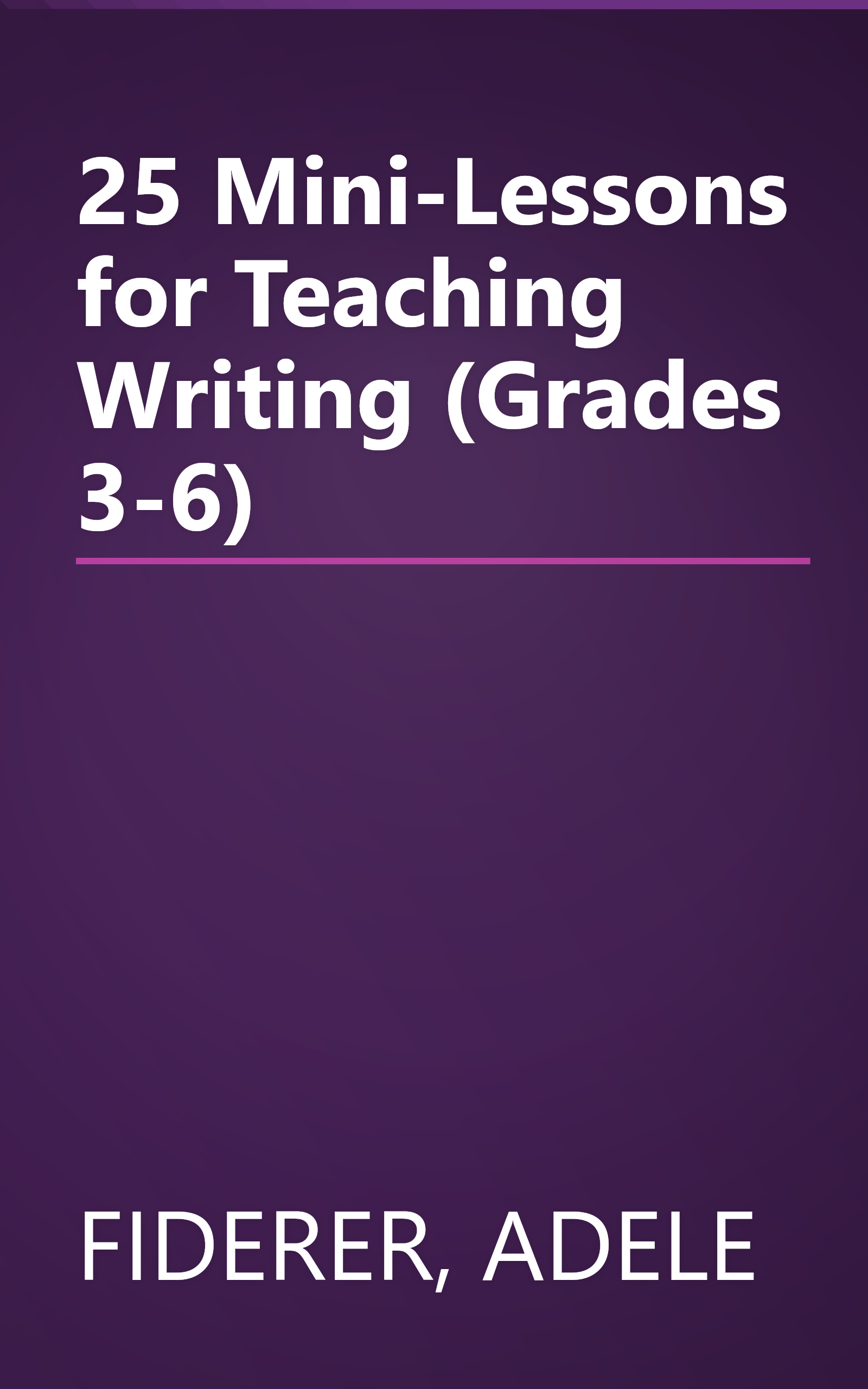 25 Mini-Lessons for Teaching Writing (Grades 3-6) book cover