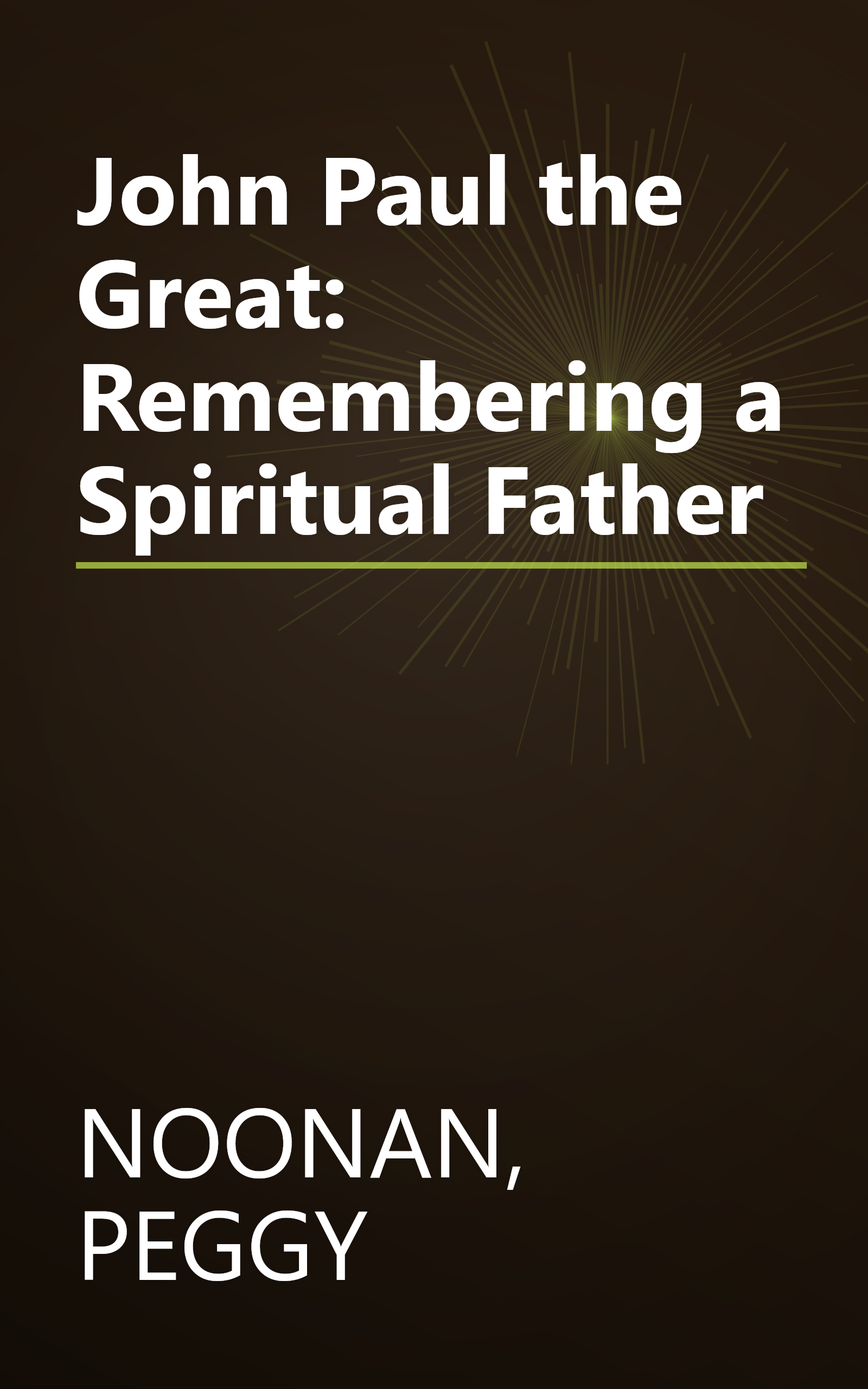John Paul the Great: Remembering a Spiritual Father book cover