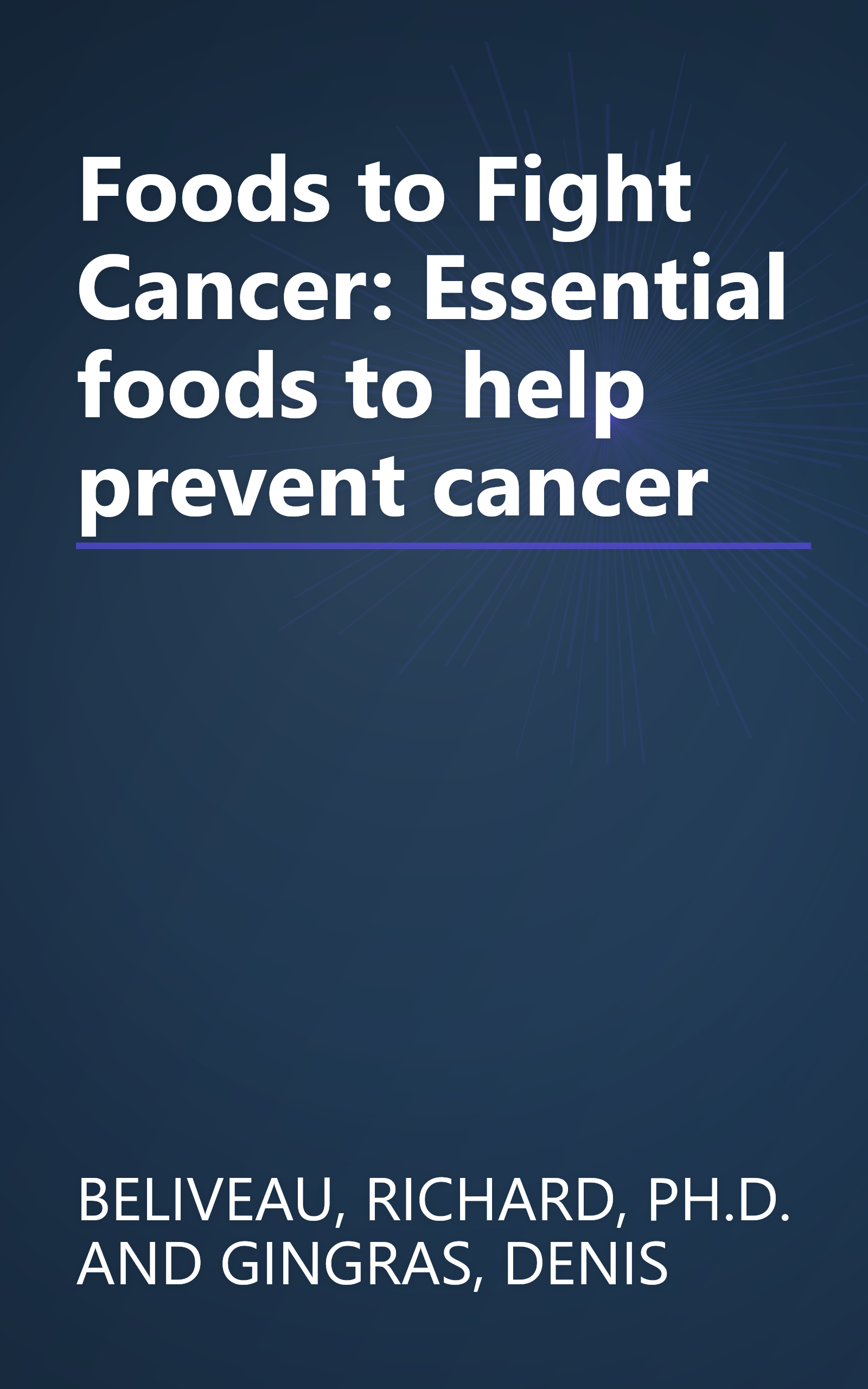 Foods to Fight Cancer: Essential foods to help prevent cancer book cover