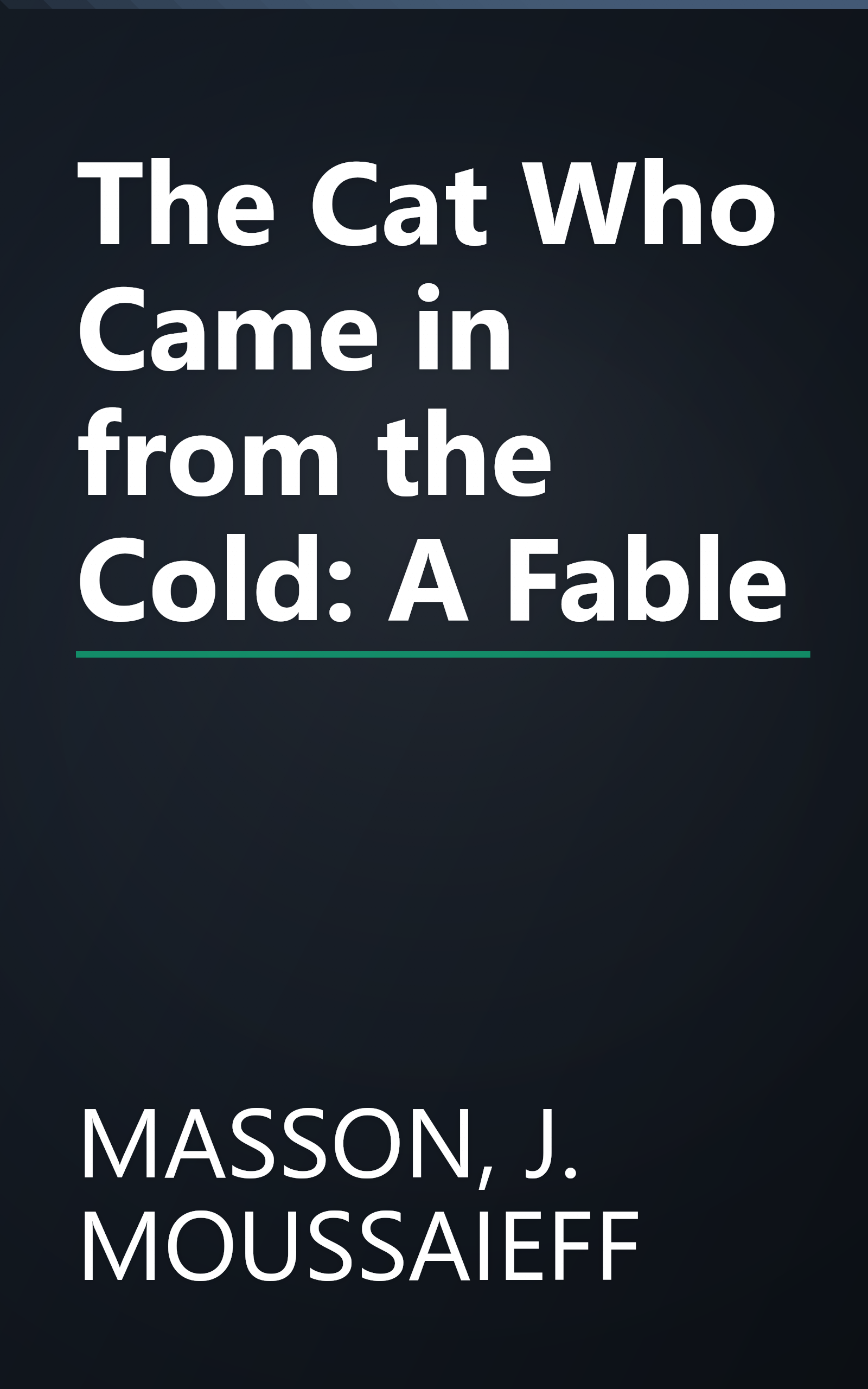 The Cat Who Came in from the Cold: A Fable book cover