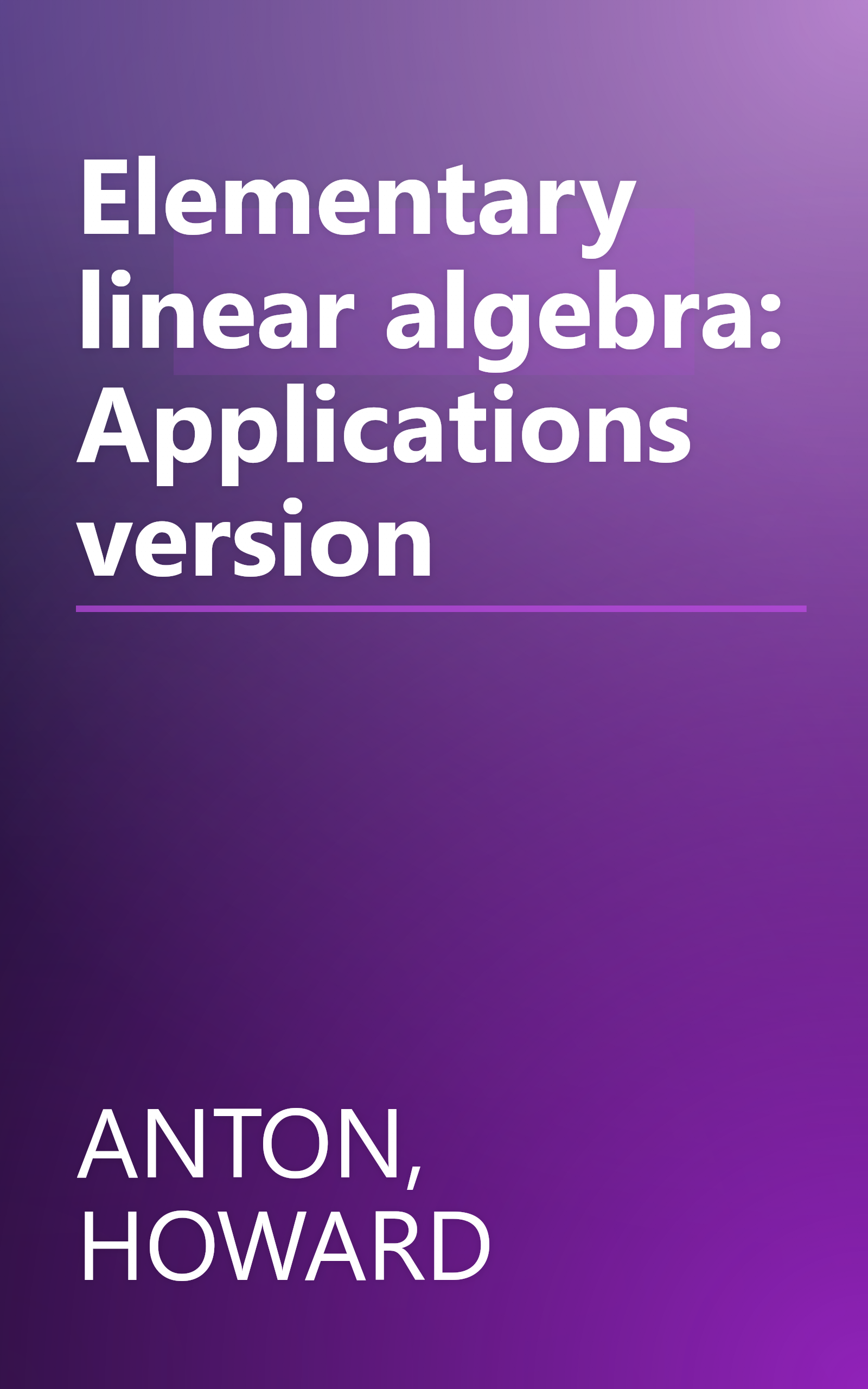 Elementary linear algebra: Applications version book cover
