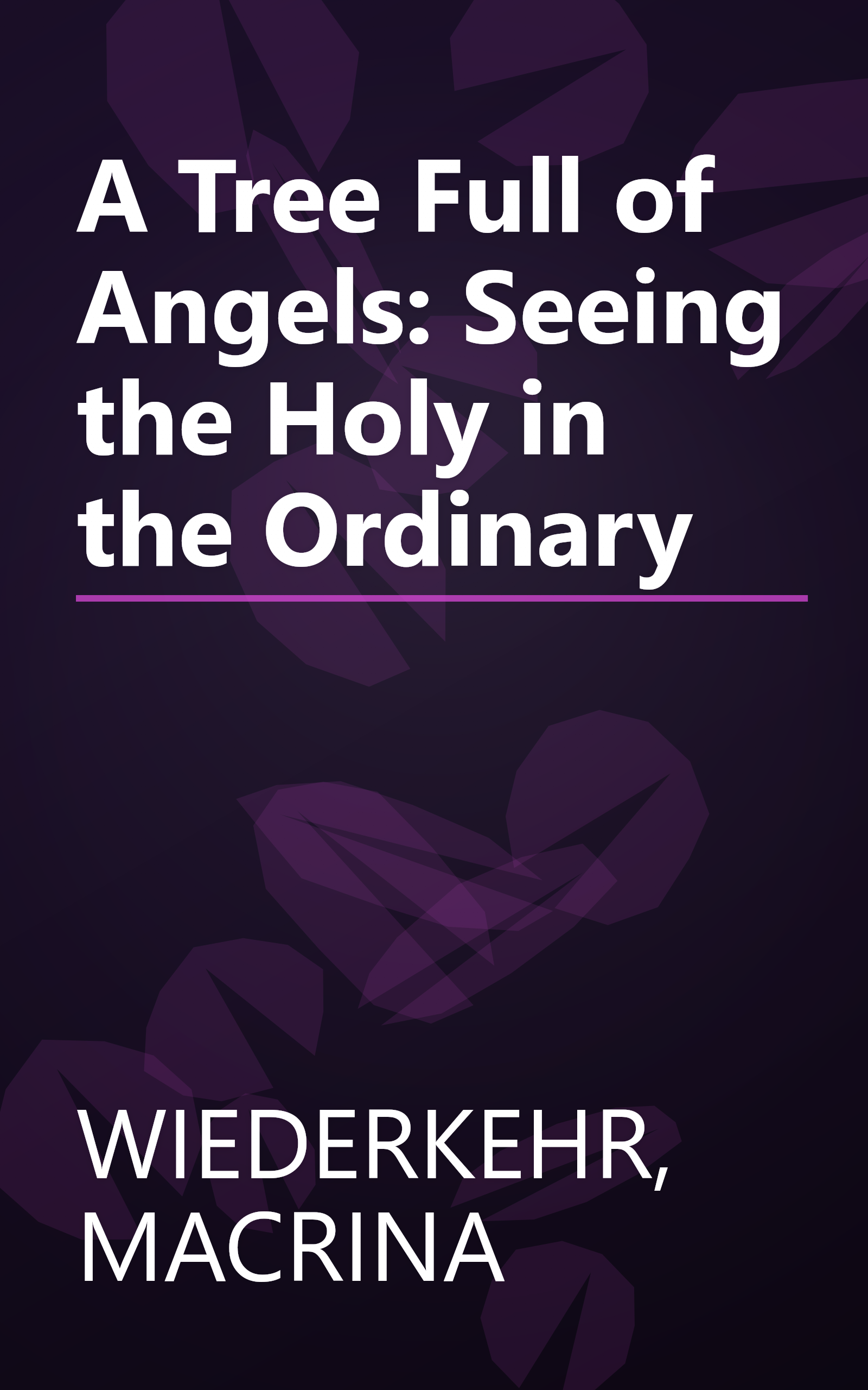 A Tree Full of Angels: Seeing the Holy in the Ordinary book cover