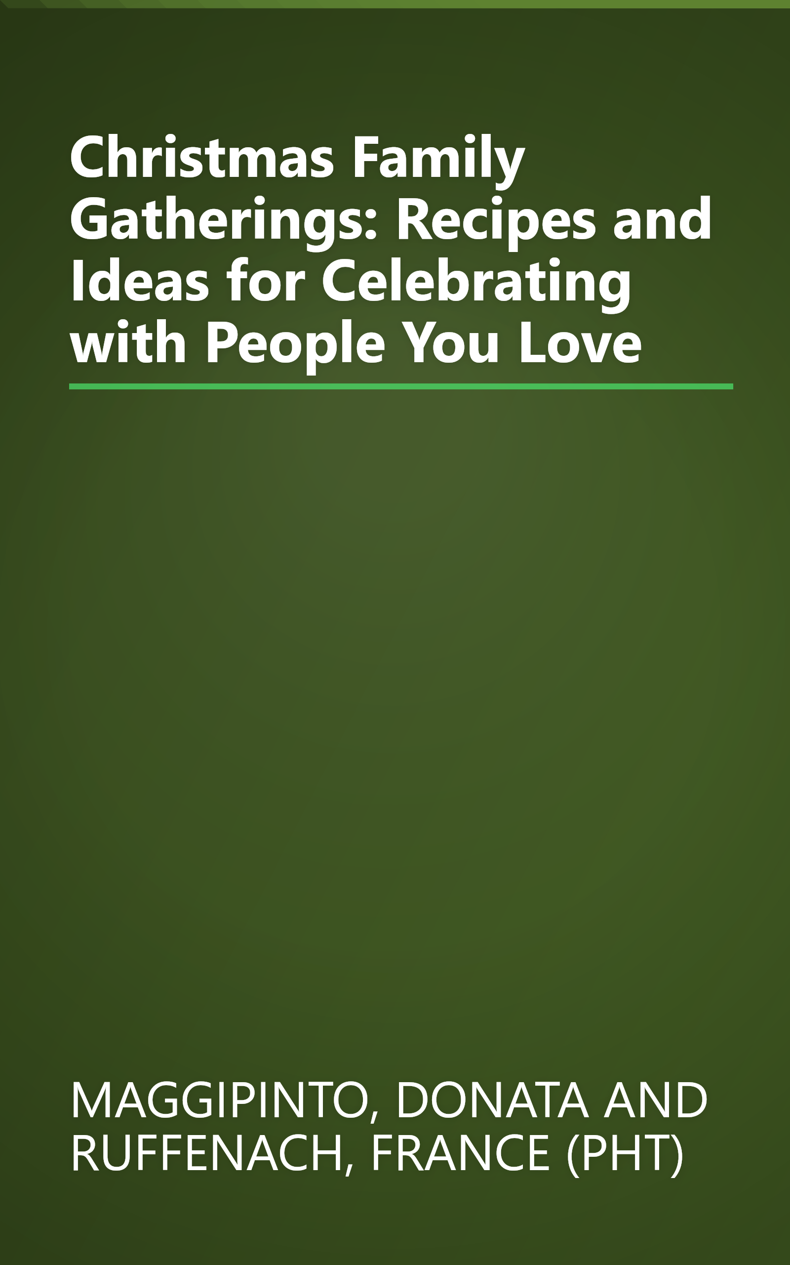 Christmas Family Gatherings: Recipes and Ideas for Celebrating with People You Love book cover
