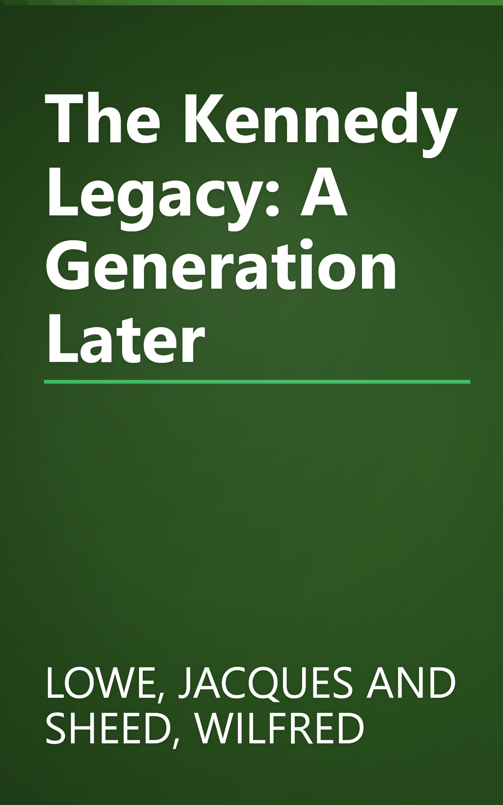 The Kennedy Legacy: A Generation Later book cover