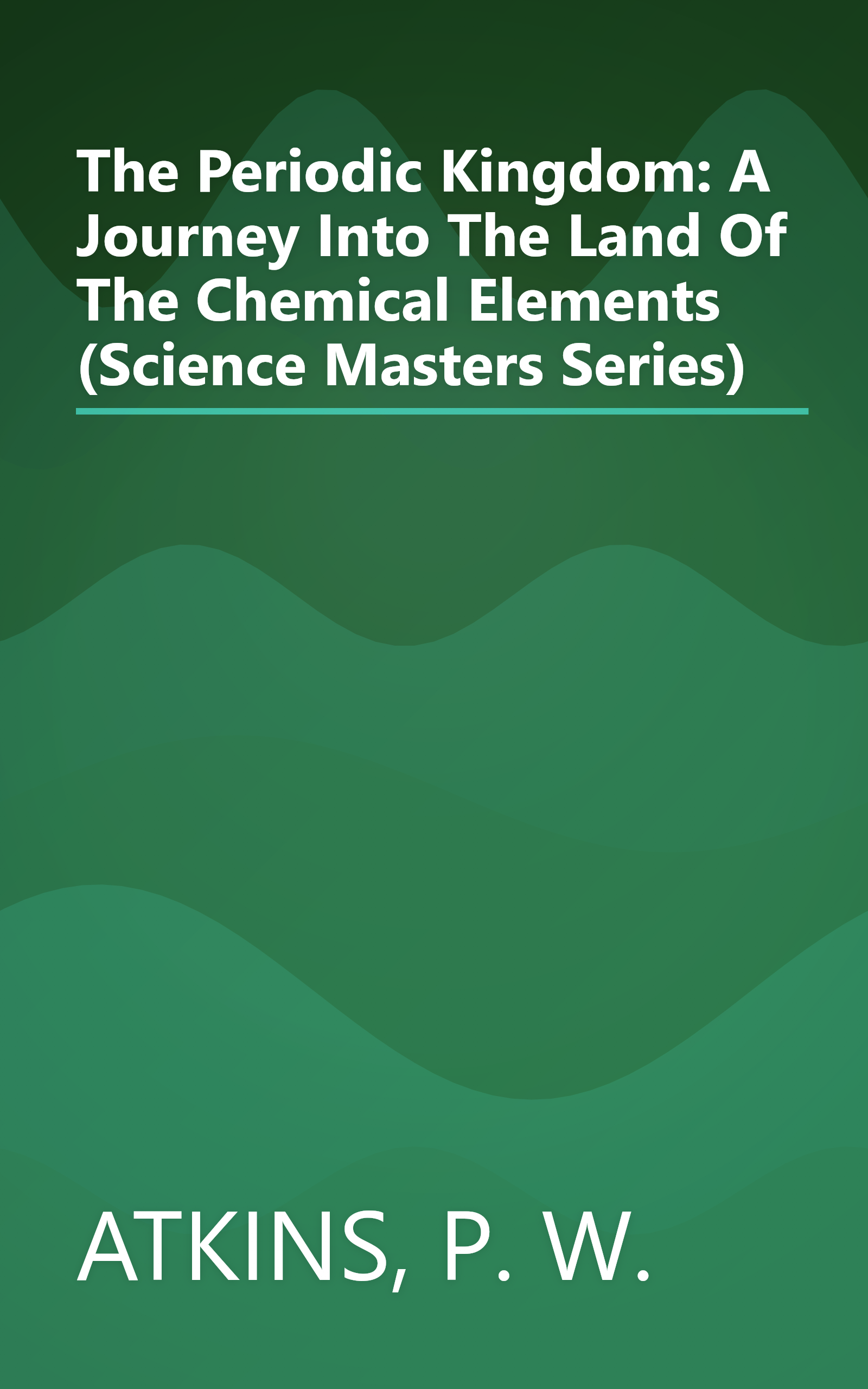 The Periodic Kingdom: A Journey Into The Land Of The Chemical Elements (Science Masters Series) book cover