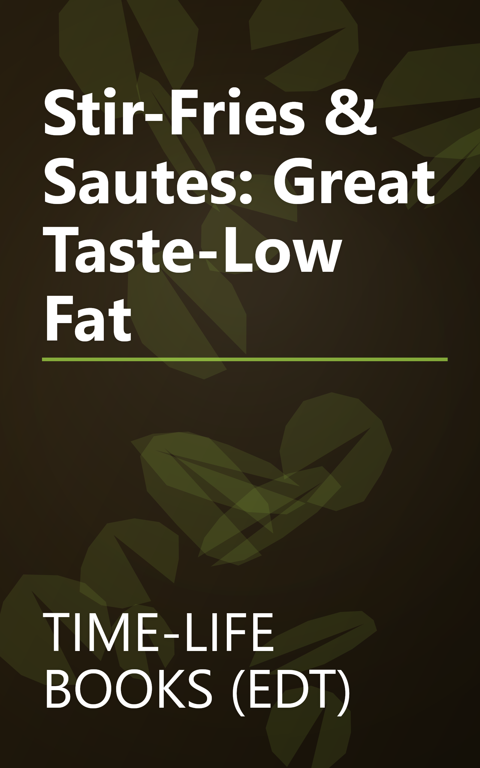 Stir-Fries & Sautes: Great Taste-Low Fat book cover