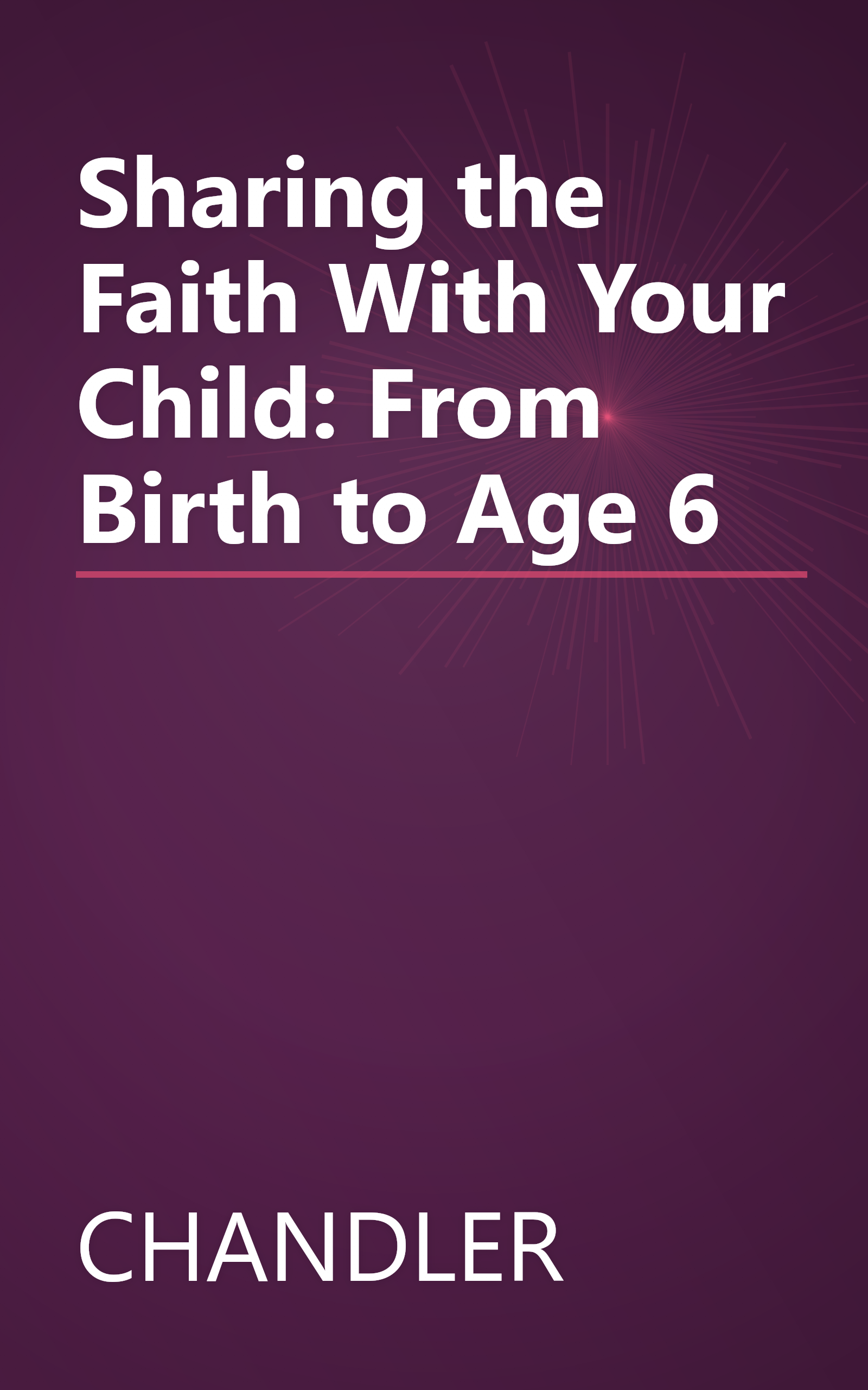 Sharing the Faith With Your Child: From Birth to Age 6 book cover