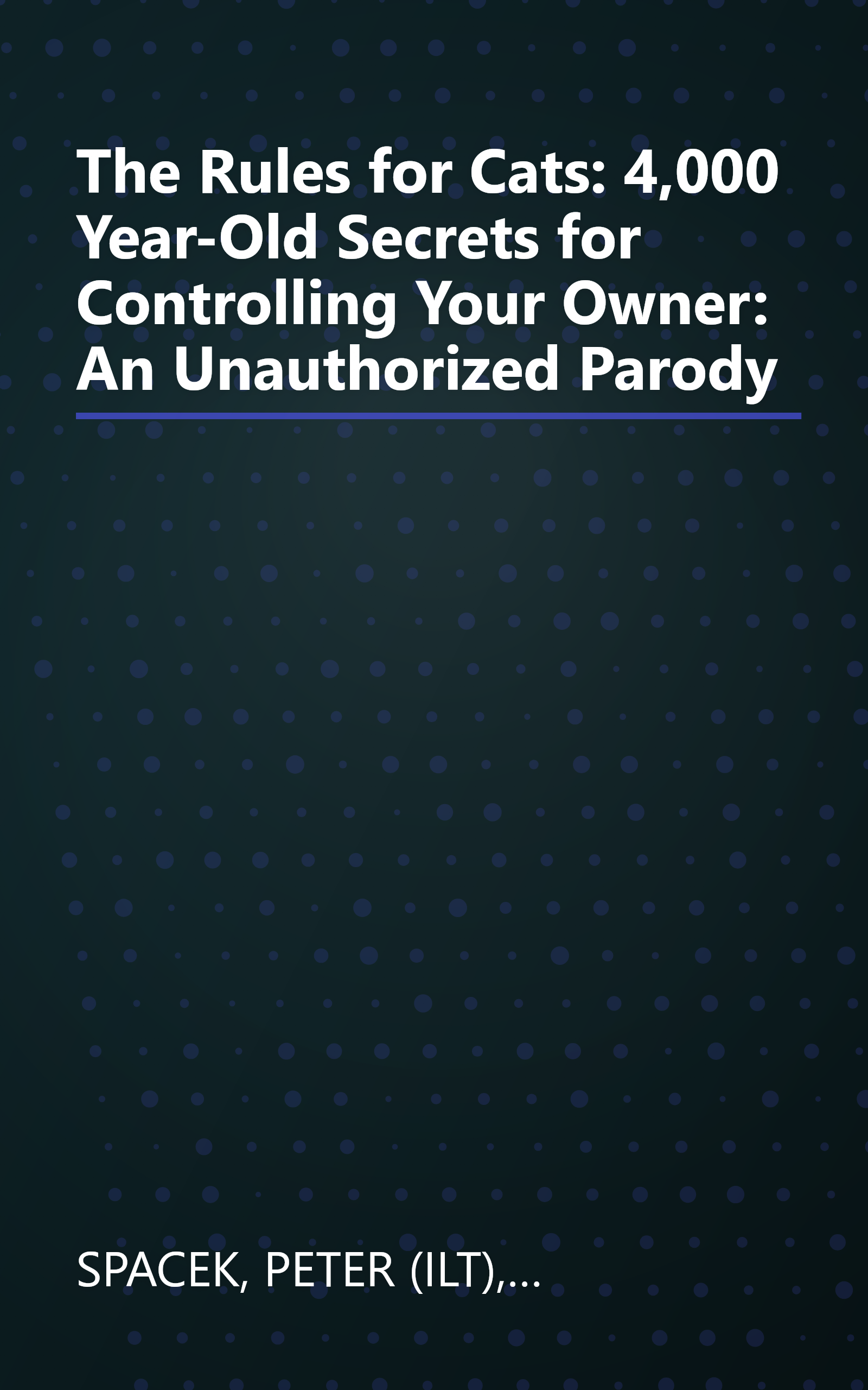 The Rules for Cats: 4,000 Year-Old Secrets for Controlling Your Owner: An Unauthorized Parody book cover