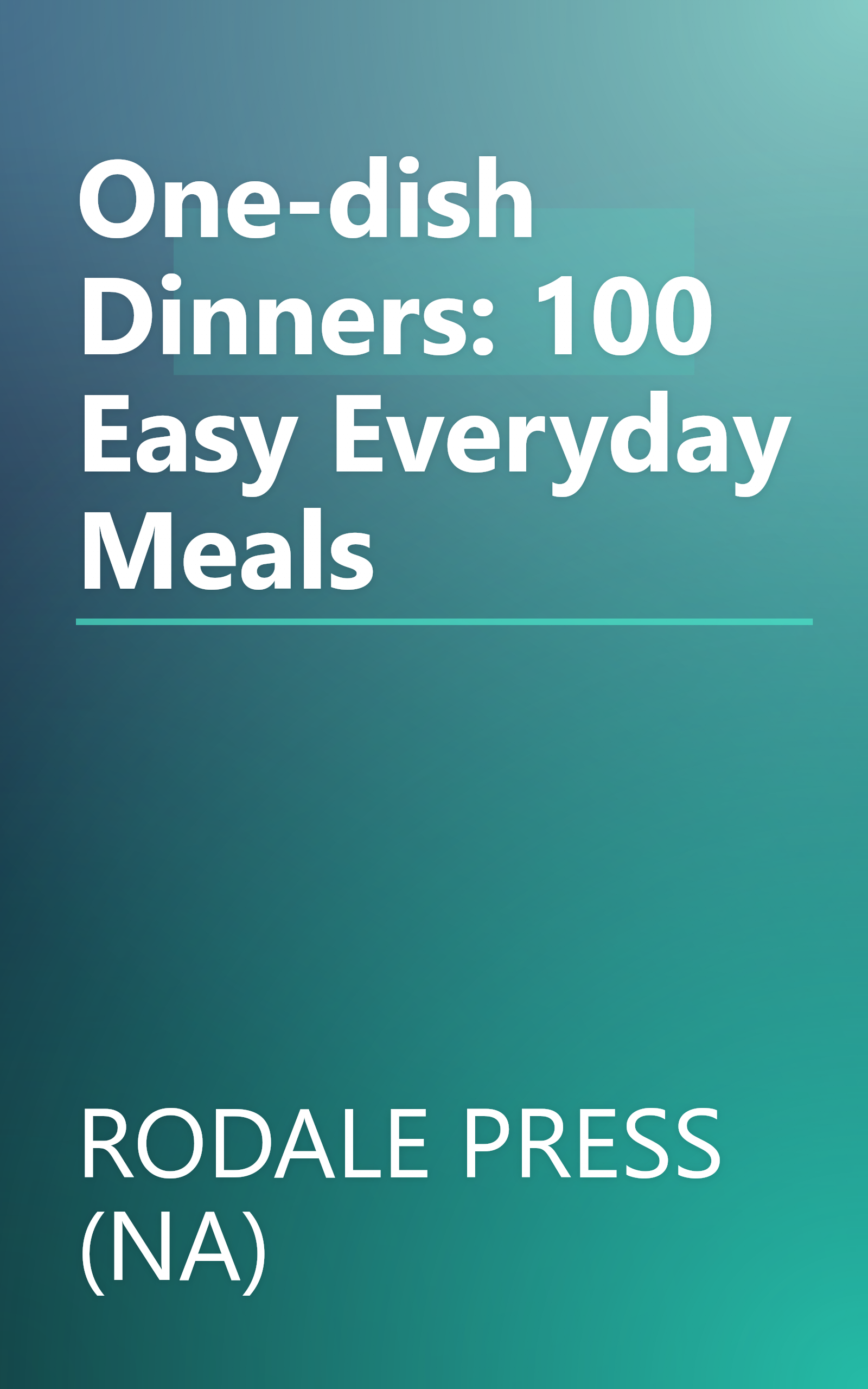 One-dish Dinners: 100 Easy Everyday Meals book cover