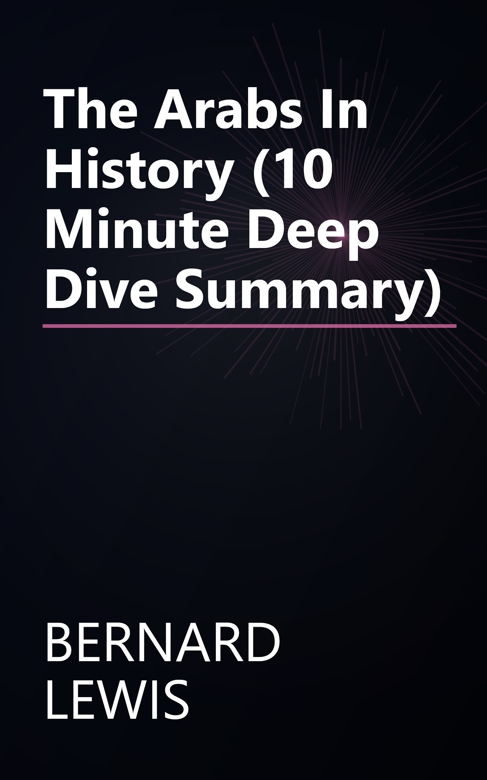 The Arabs In History (10 Minute   Deep Dive Summary) book cover