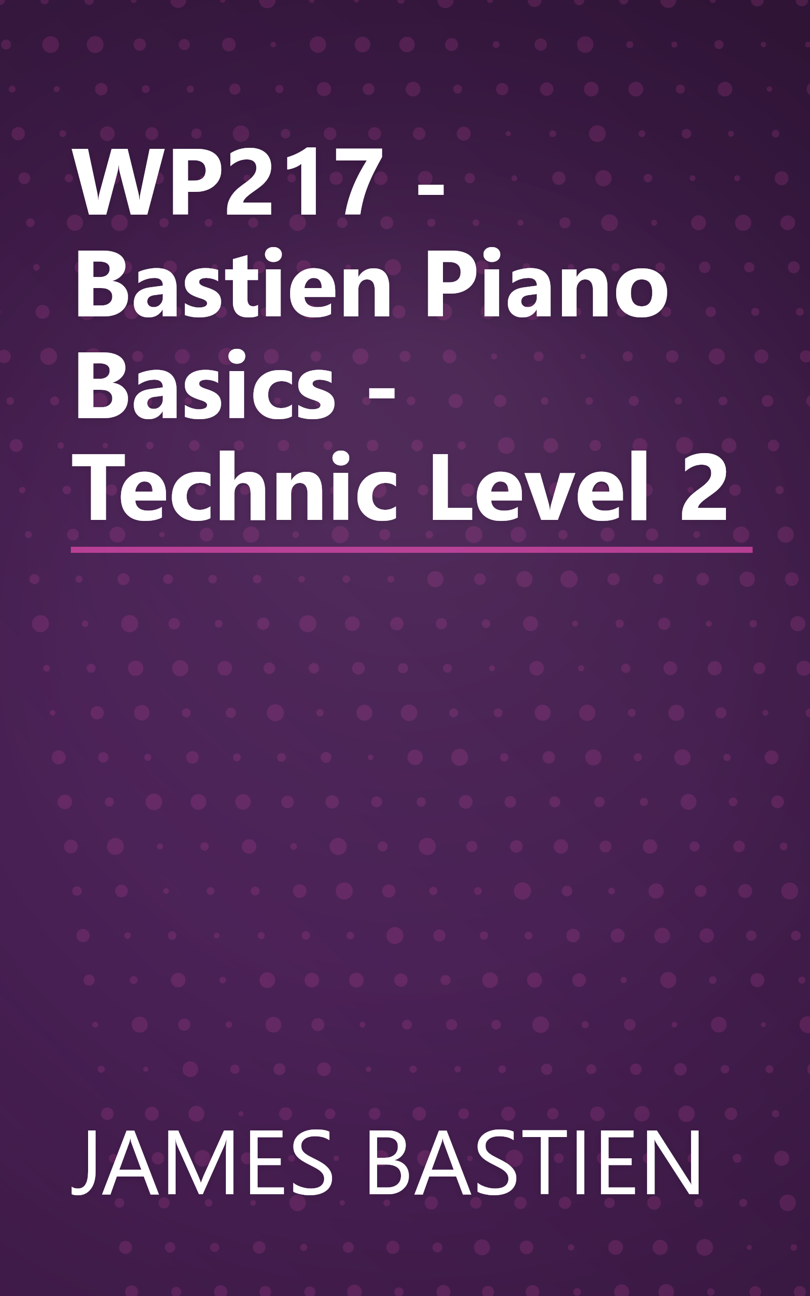 WP217 - Bastien Piano Basics - Technic Level 2 book cover