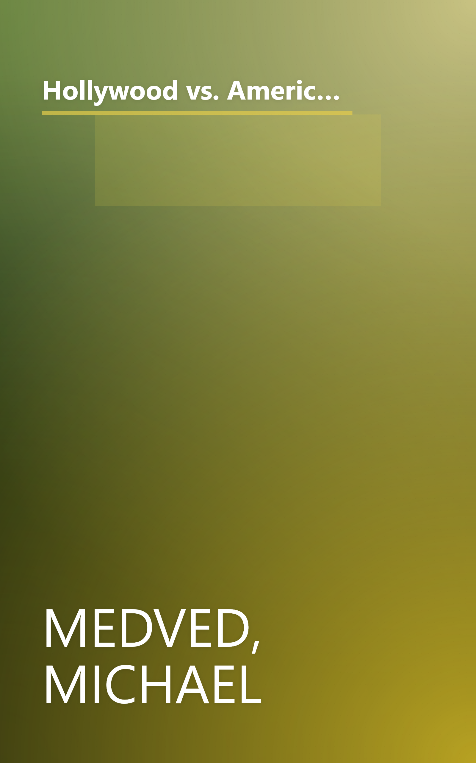 Hollywood vs. America: The Explosive Bestseller that Shows How-and Why-the Entertainment Industry Has Broken Faith With Its Audience book cover