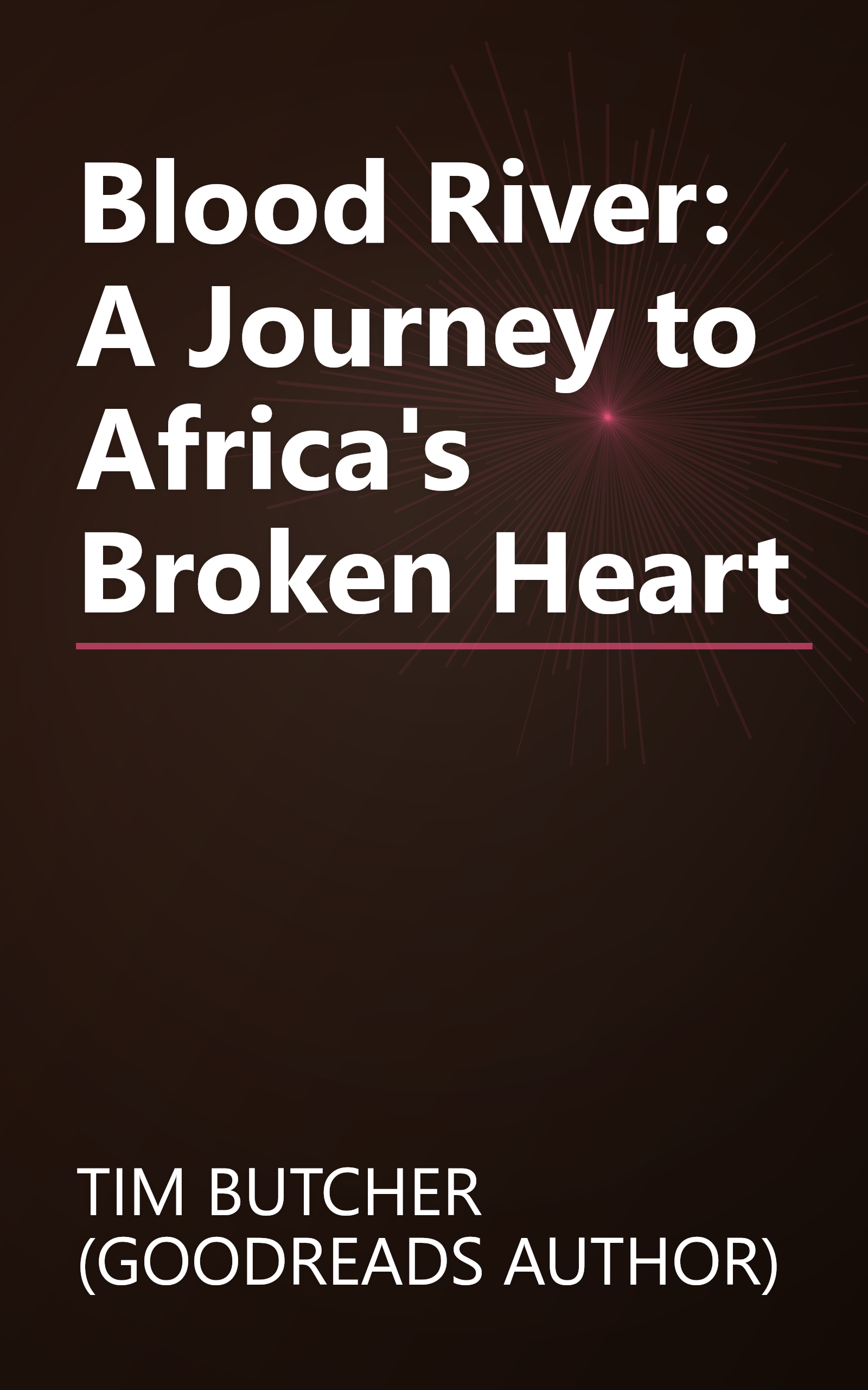 Blood River: A Journey to Africa's Broken Heart book cover