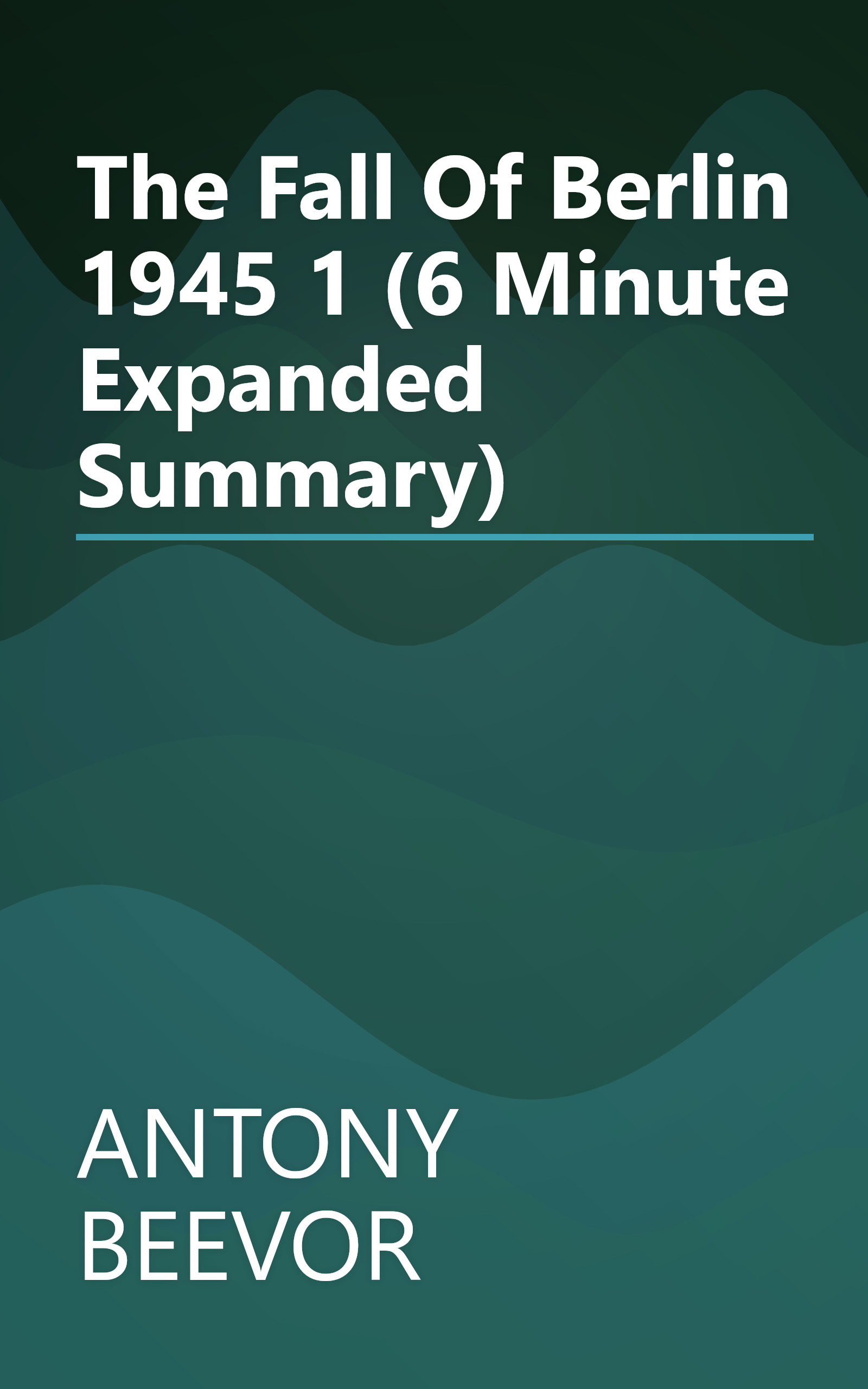 The Fall Of Berlin 1945 1 (6 Minute   Expanded Summary) book cover