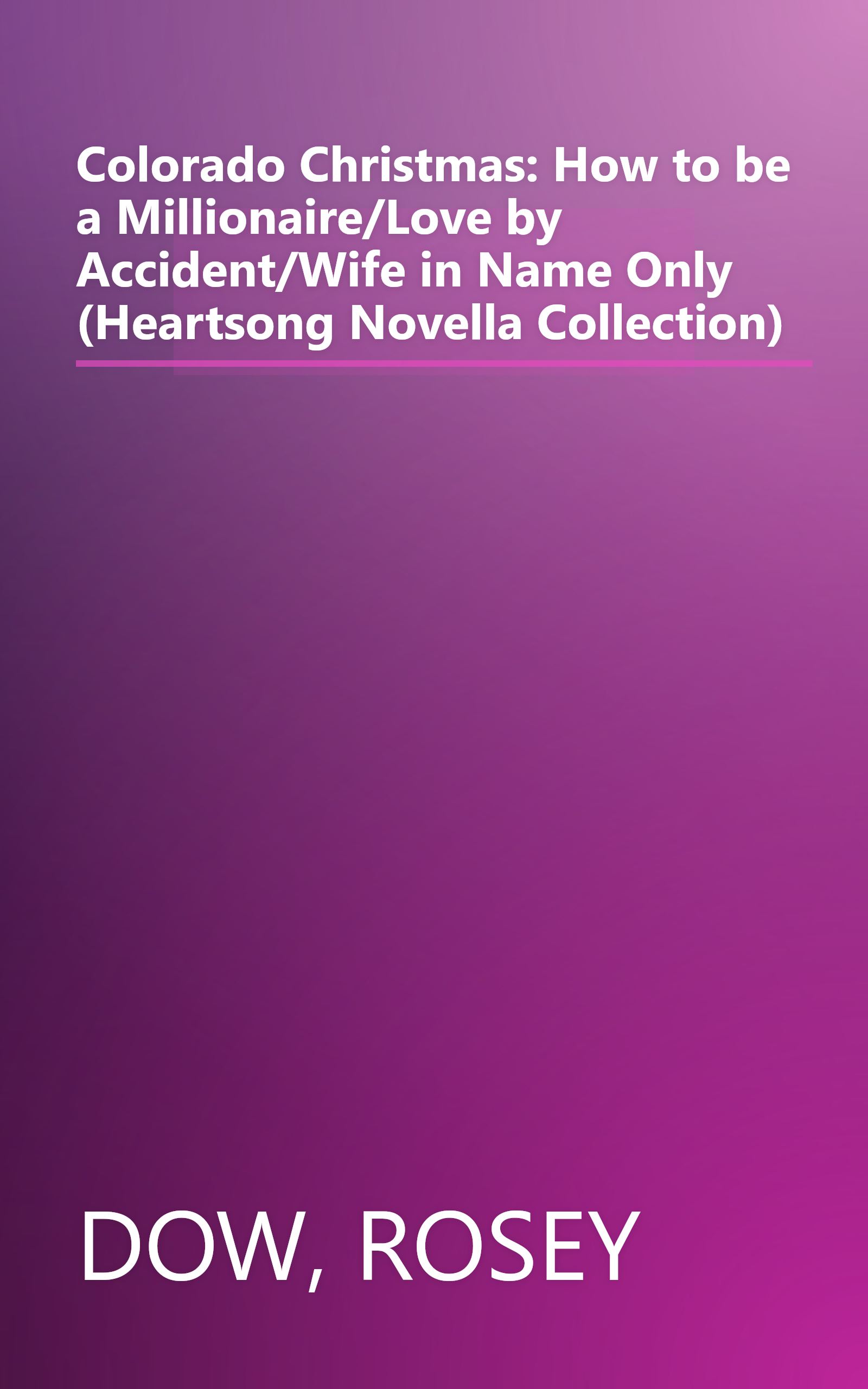 Colorado Christmas: How to be a Millionaire/Love by Accident/Wife in Name Only (Heartsong Novella Collection) book cover