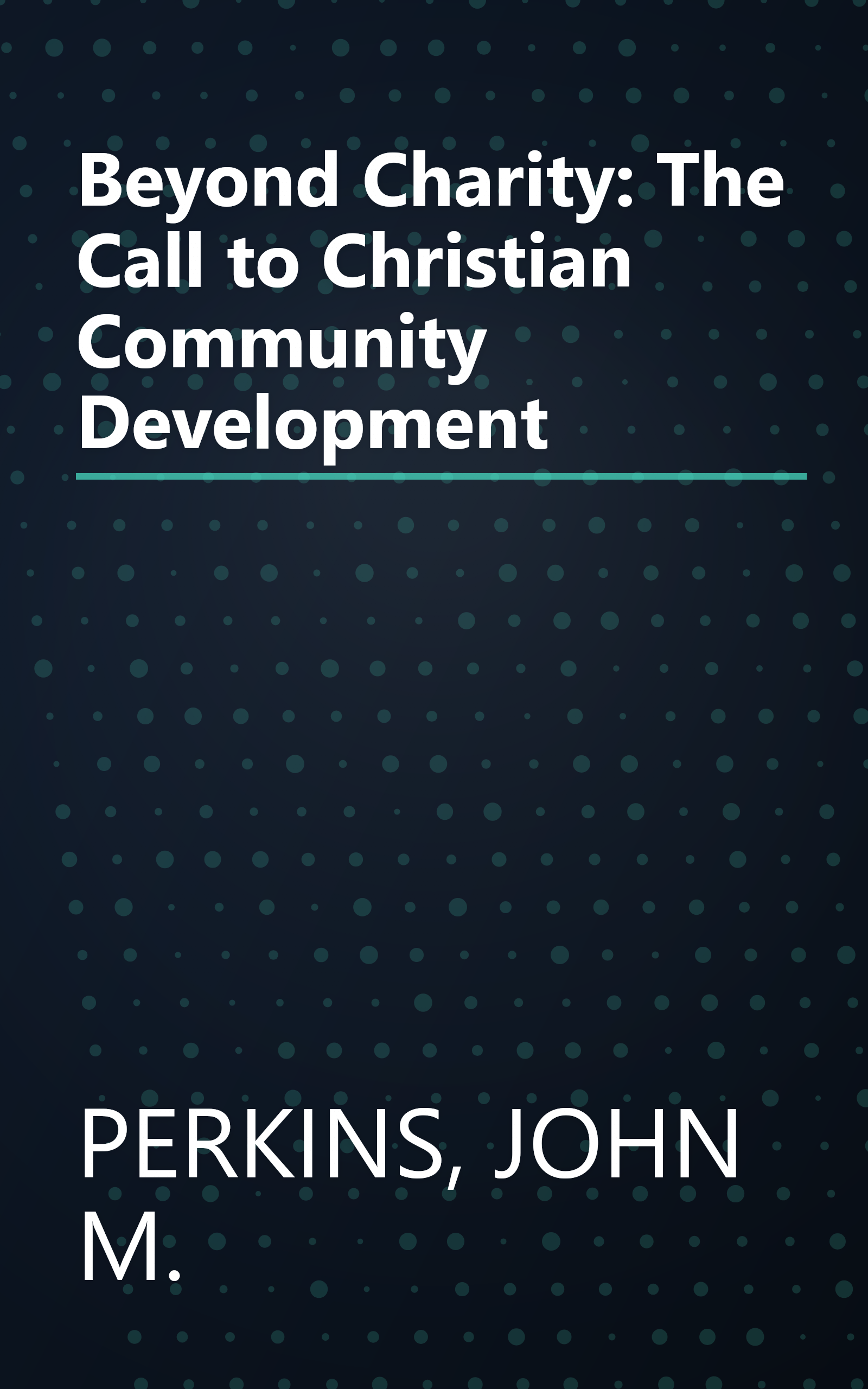 Beyond Charity: The Call to Christian Community Development book cover
