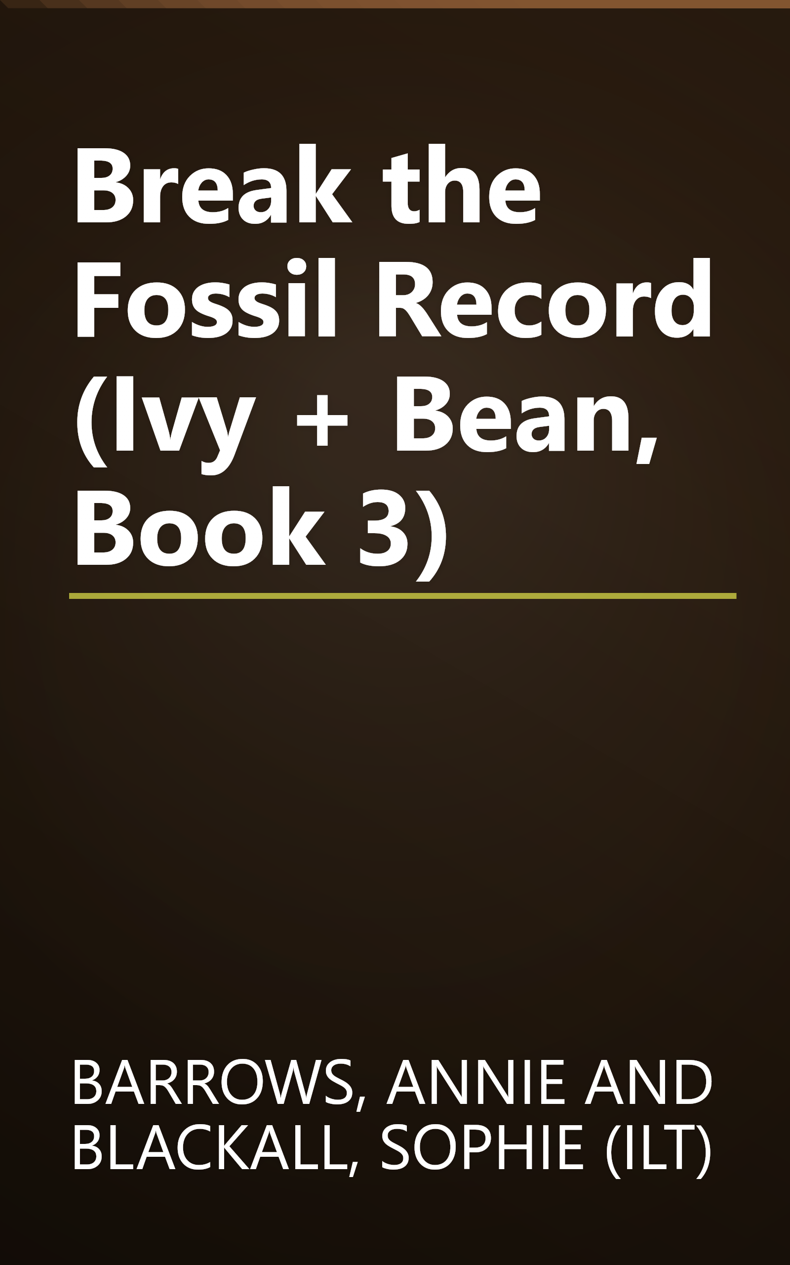 Break the Fossil Record (Ivy + Bean, Book 3) book cover