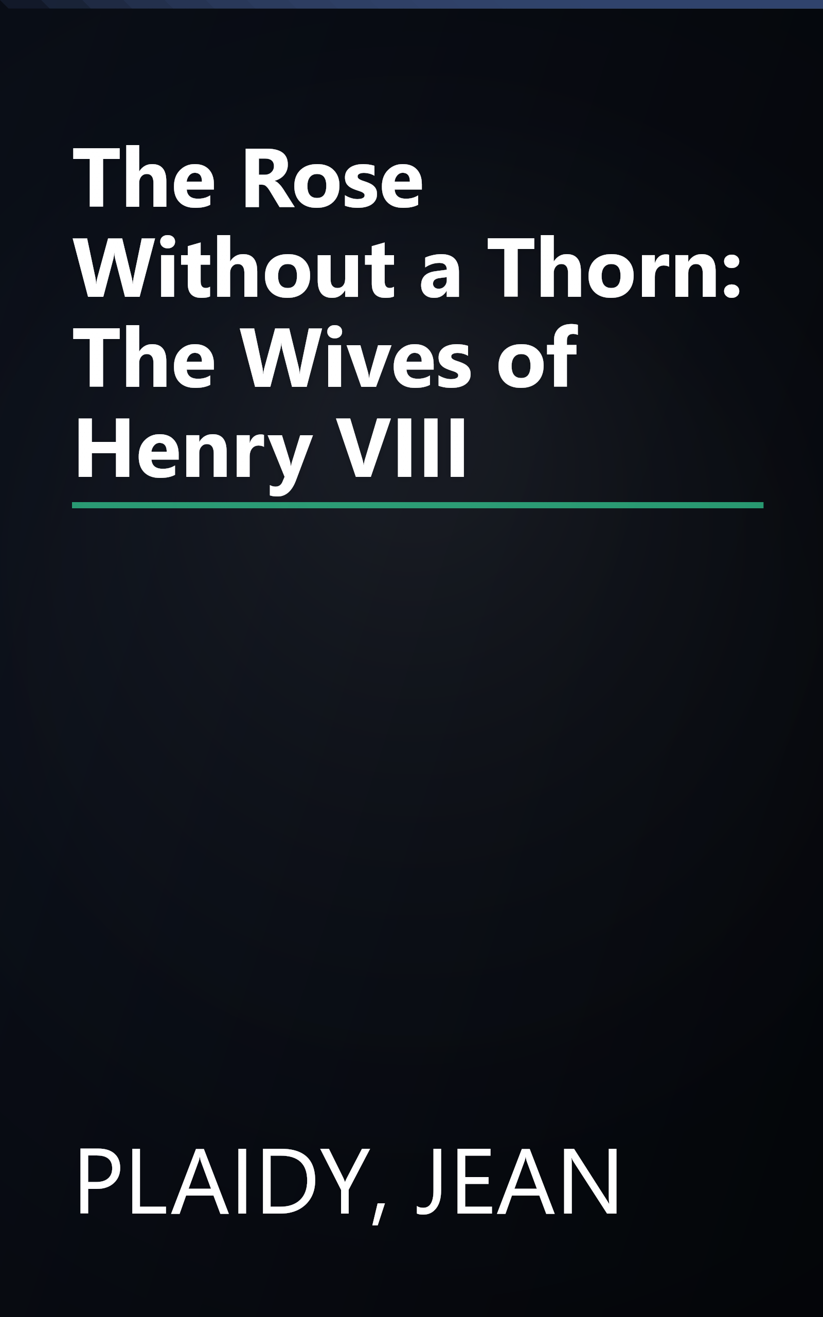 The Rose Without a Thorn: The Wives of Henry VIII book cover
