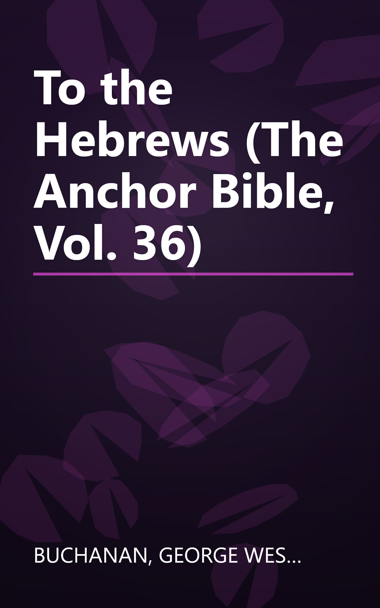 To the Hebrews (The Anchor Bible, Vol. 36) book cover