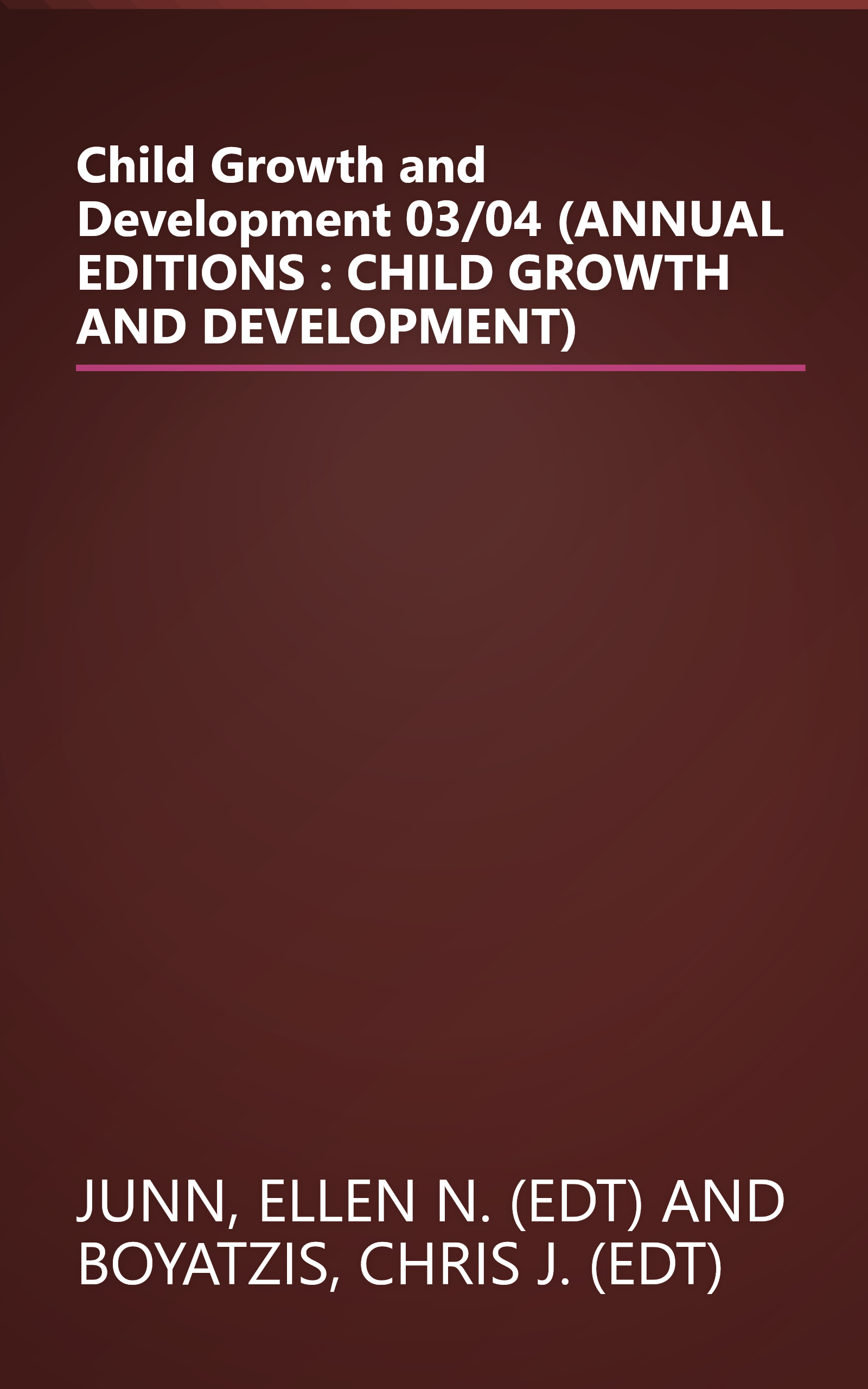 Child Growth and Development 03/04 (ANNUAL EDITIONS : CHILD GROWTH AND DEVELOPMENT) book cover