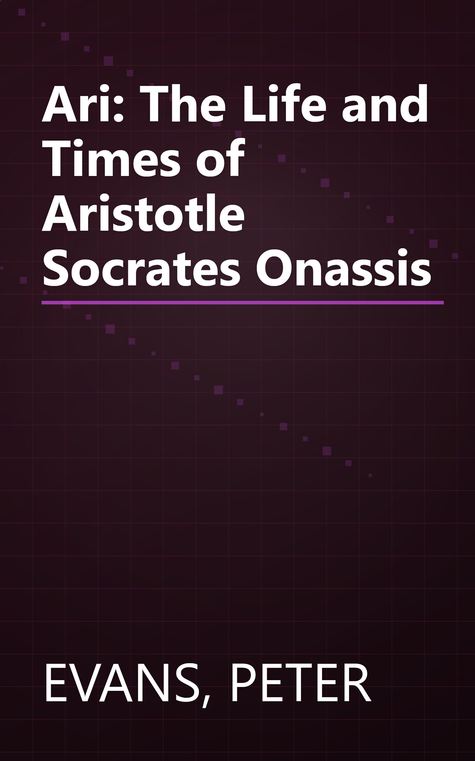Ari: The Life and Times of Aristotle Socrates Onassis book cover