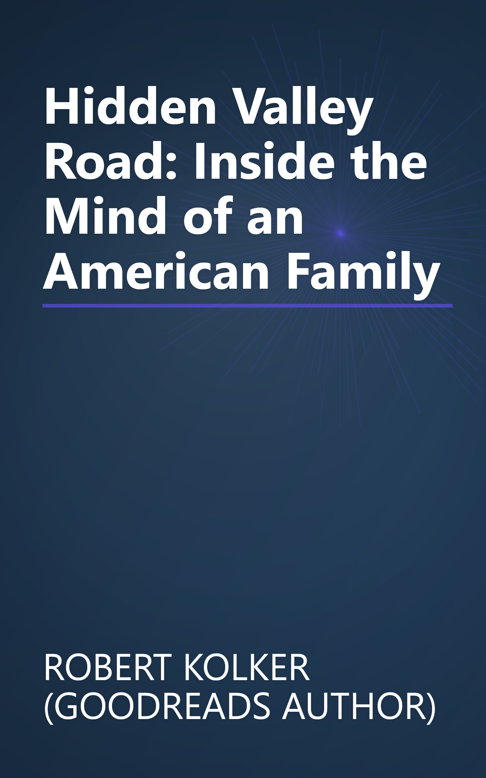 Hidden Valley Road: Inside the Mind of an American Family book cover