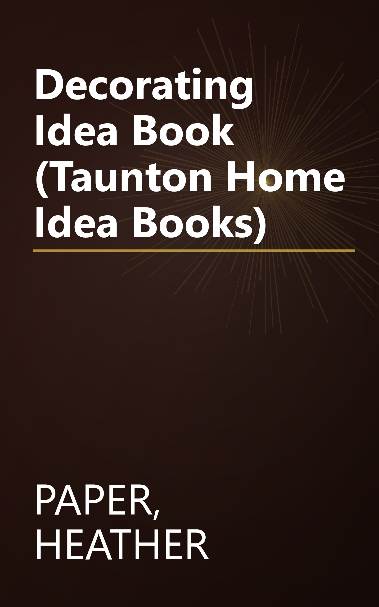 Decorating Idea Book (Taunton Home Idea Books) book cover