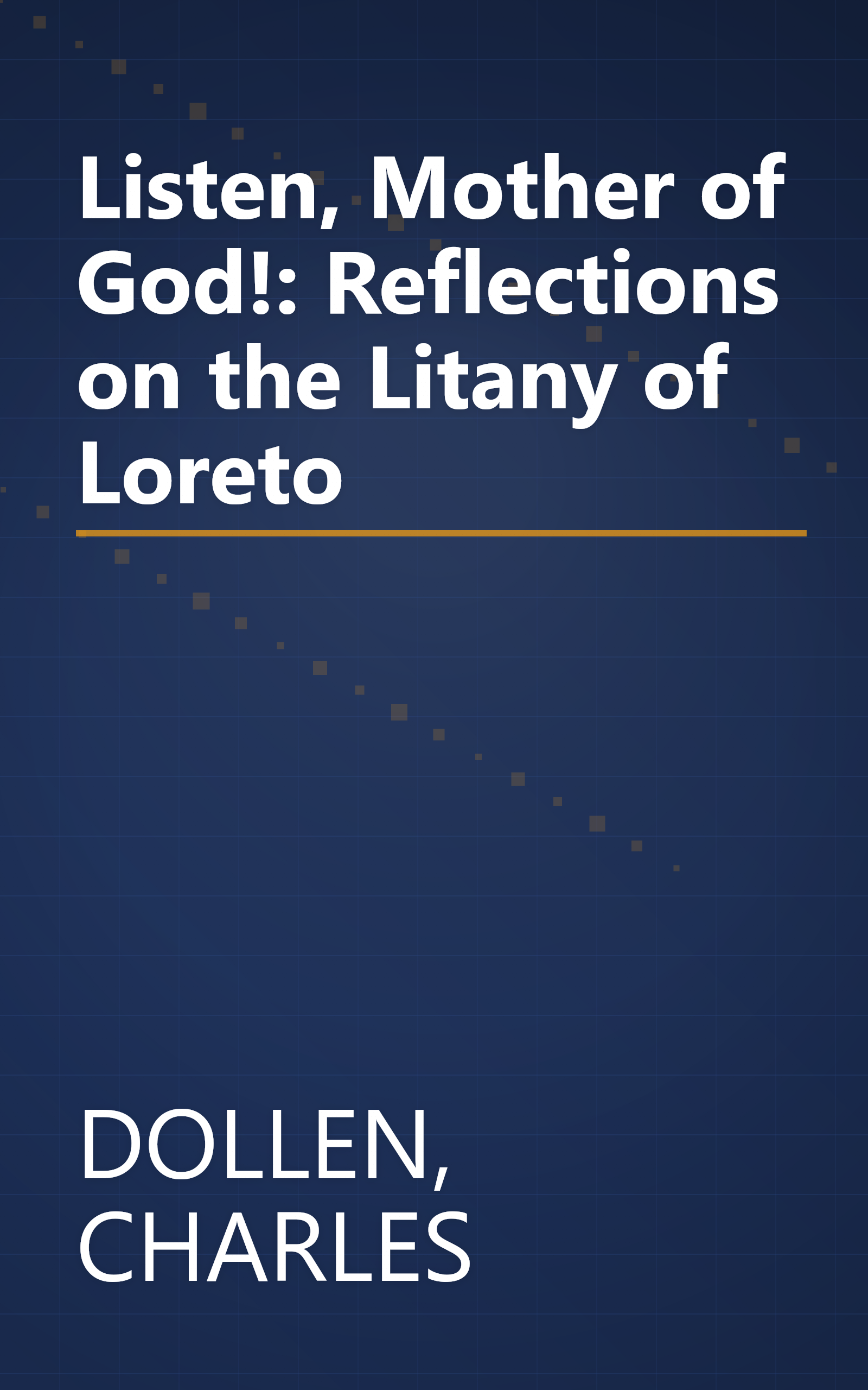 Listen, Mother of God!: Reflections on the Litany of Loreto book cover