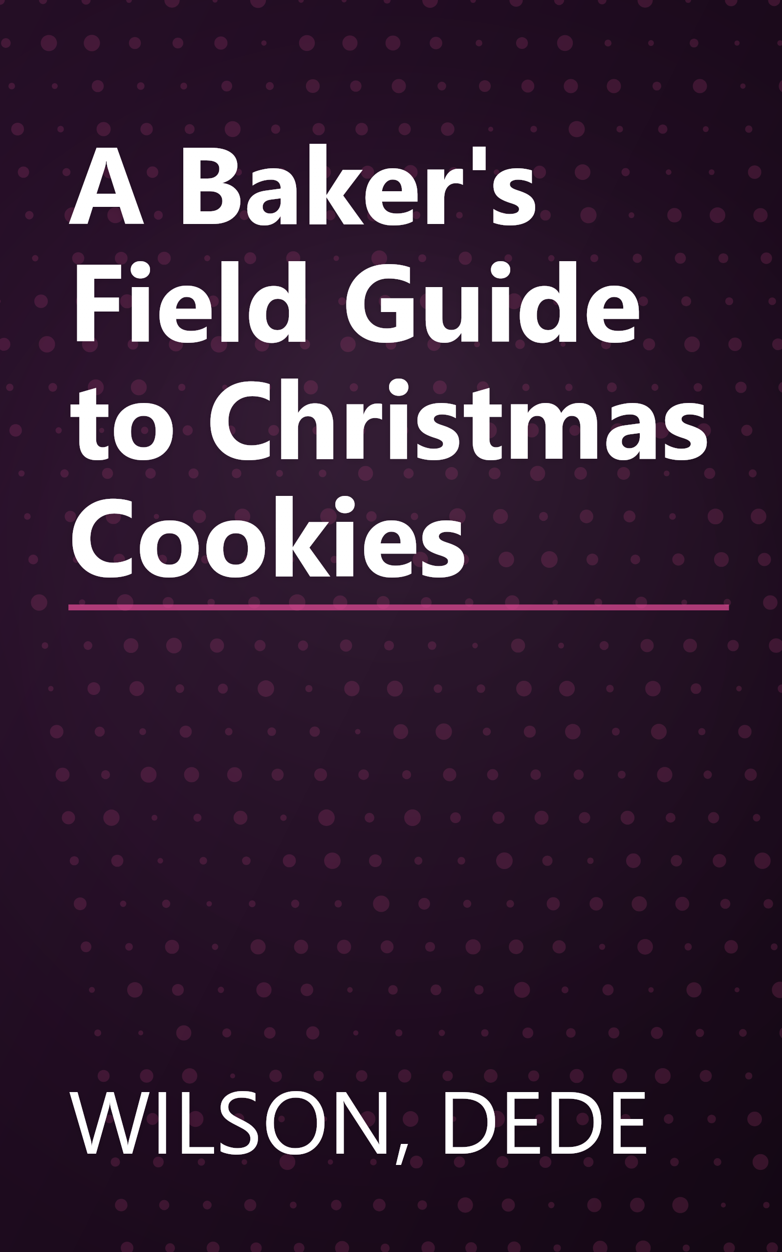 A Baker's Field Guide to Christmas Cookies book cover