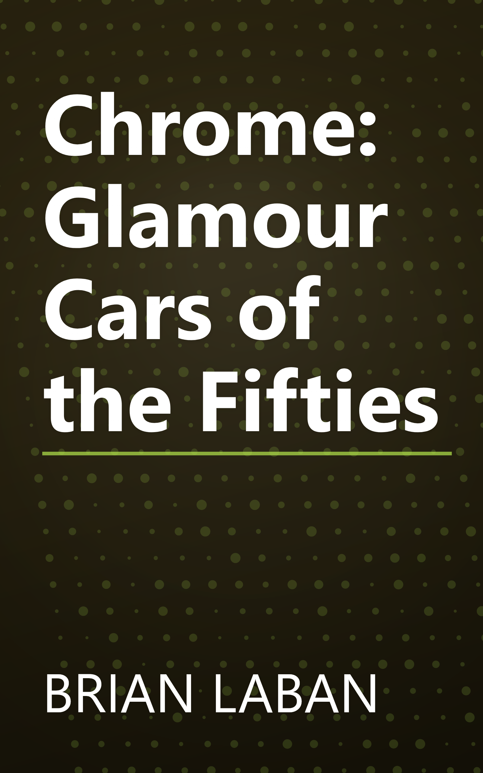 Chrome: Glamour Cars of the Fifties book cover